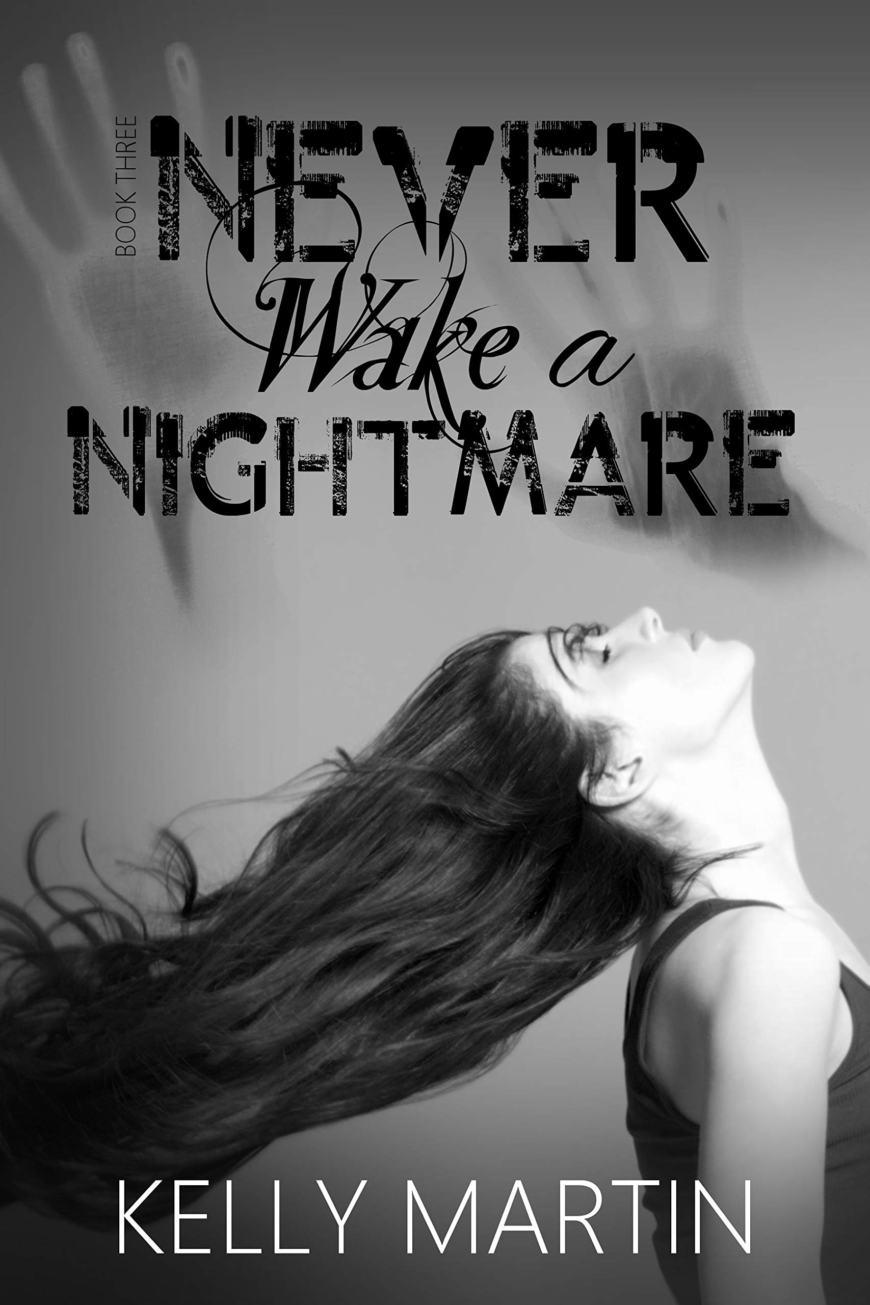 Never Wake A Nightmare (Never #3) by Kelly Martin | Goodreads