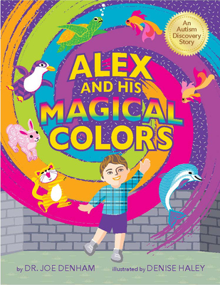 Alex and His Magical Colors: An Autism Discovery Story by Dr. Joe ...
