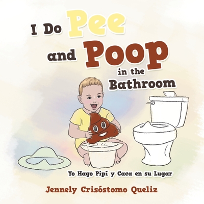 I Do Pee and Poop in the Bathroom/ Yo Hago Pipí Y Caca En Su Lugar by ...