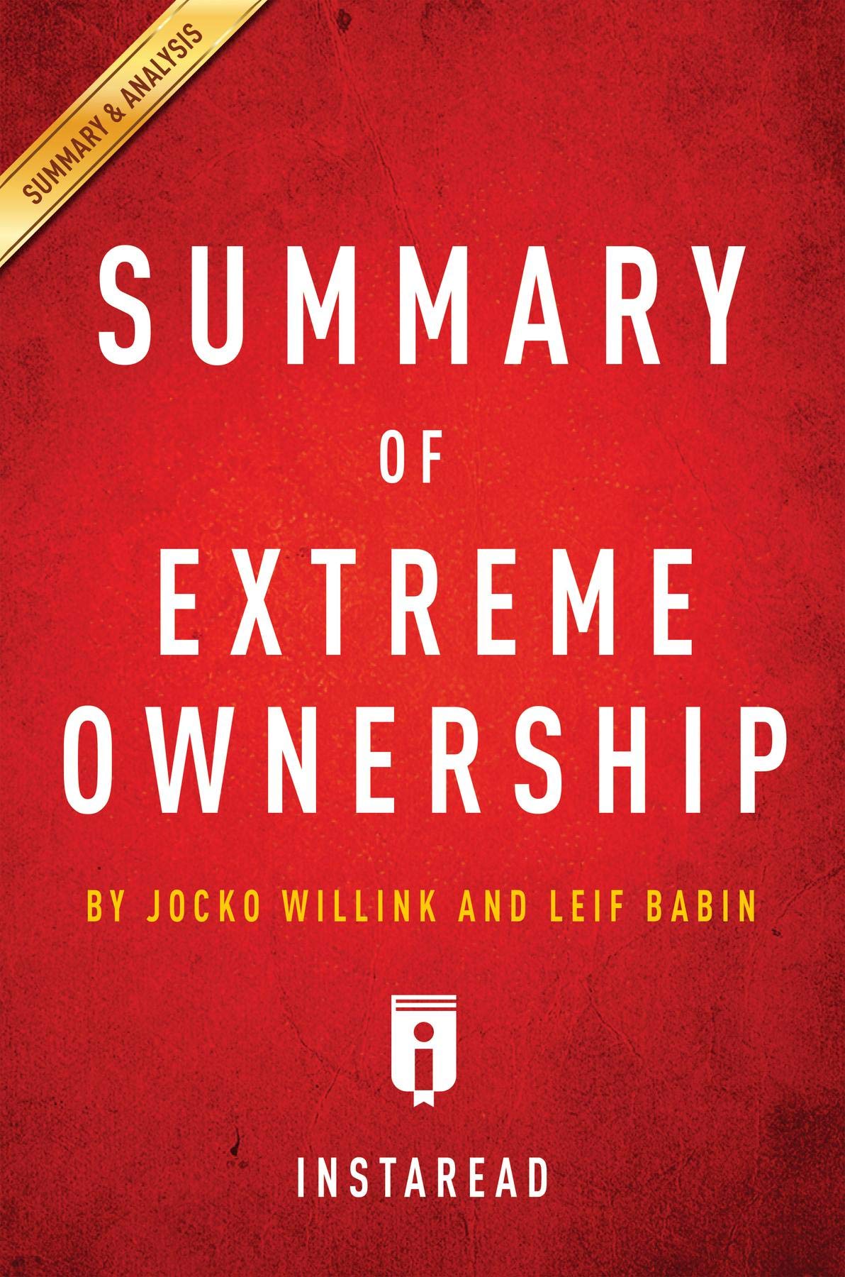 Summary of Extreme Ownership: by Jocko Willink and Leif Babin ...