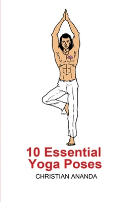 10 Essential Yoga Poses by Christian Ananda | Goodreads