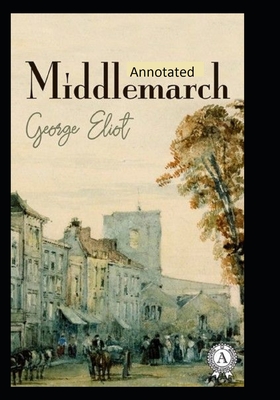 Middlemarch-Original Edition(Annotated) by George Eliot | Goodreads