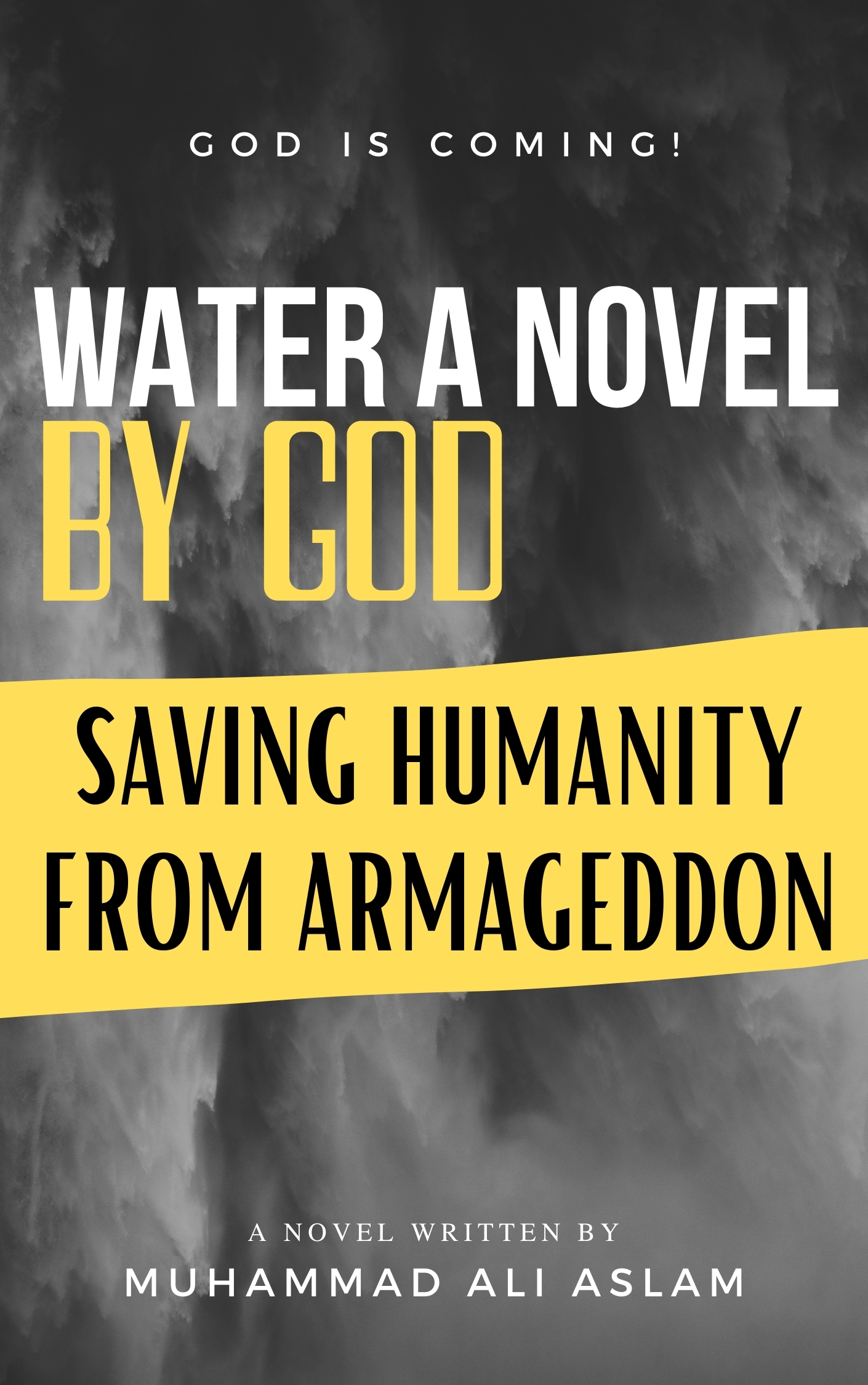 Water A Novel by God by Muhammad Ali Aslam | Goodreads
