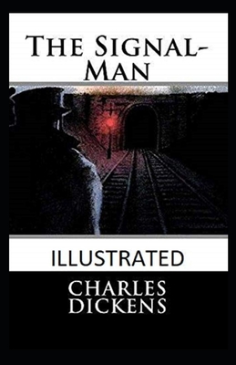 The Signal-Man Illustrated by Charles Dickens | Goodreads