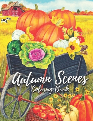 Autumn Scenes Coloring Book: Relaxing Coloring Book For Adults ...