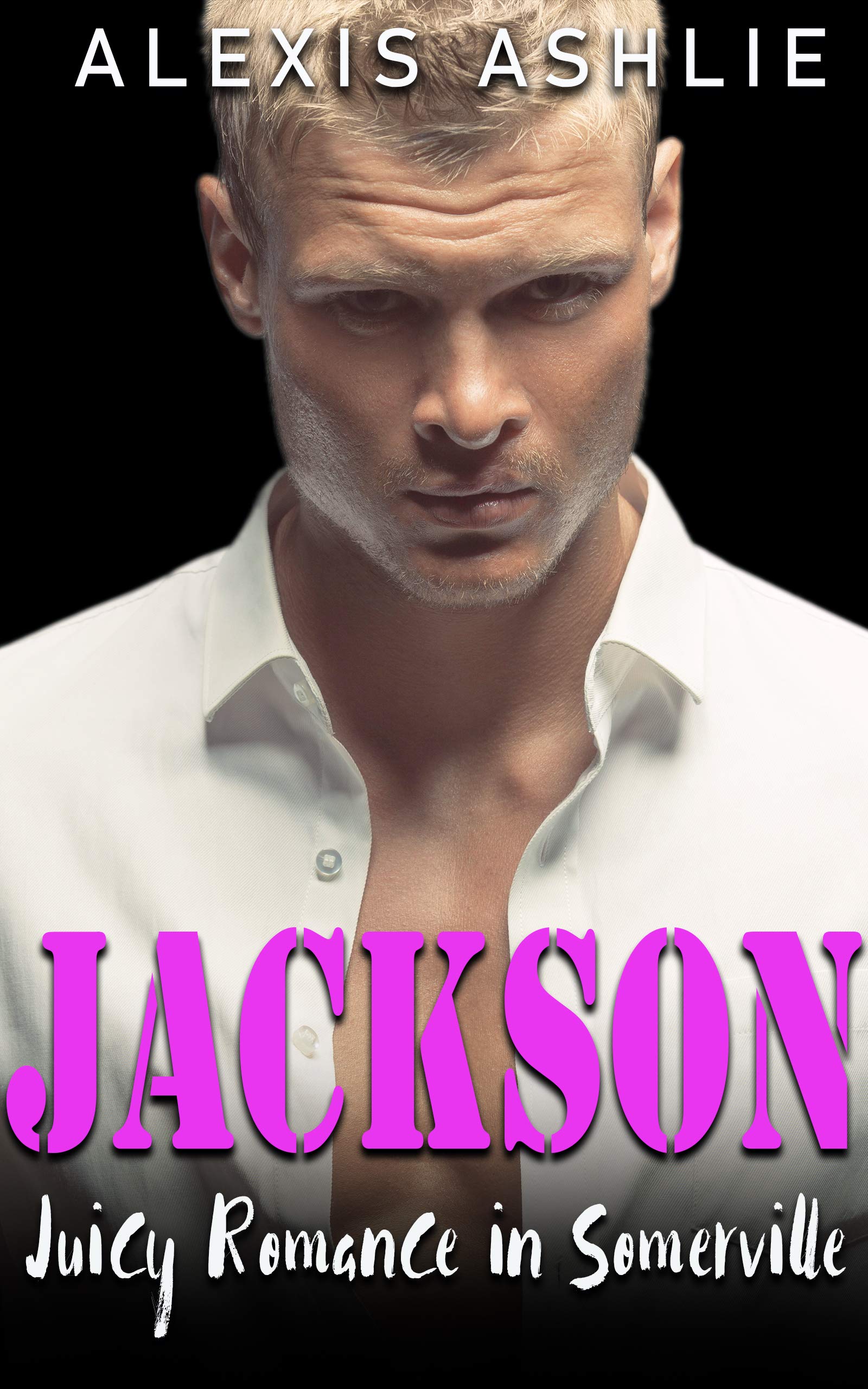 Jackson (Juicy Romance in Somerville #4) by Alexis Ashlie | Goodreads