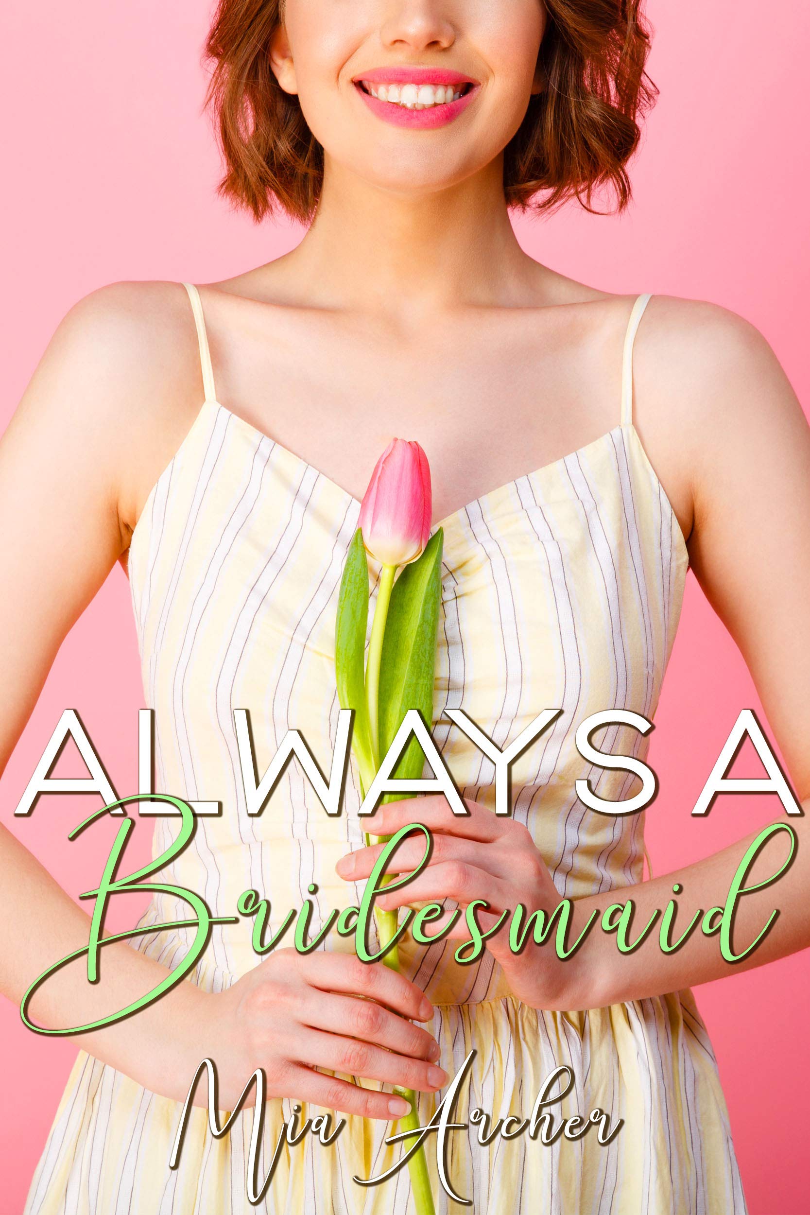 Always a Bridesmaid by Mia Archer | Goodreads