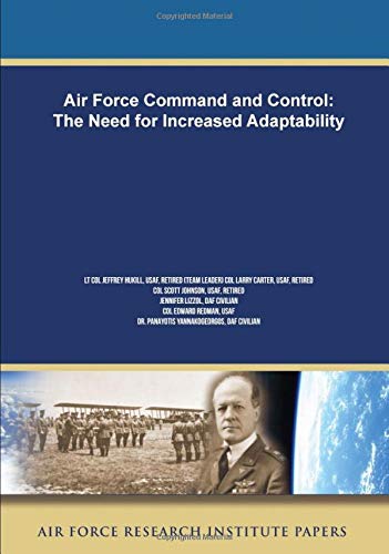 Air Force Command and Control: The Need for Increased Adaptability by ...