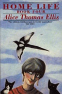 Home Life Book Four by Alice Thomas Ellis | Goodreads