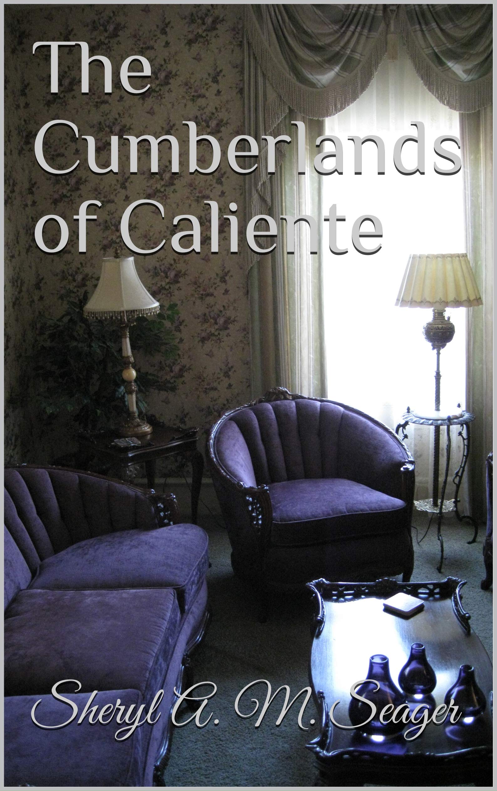 The Cumberlands of Caliente by Sheryl A. M. Seager | Goodreads