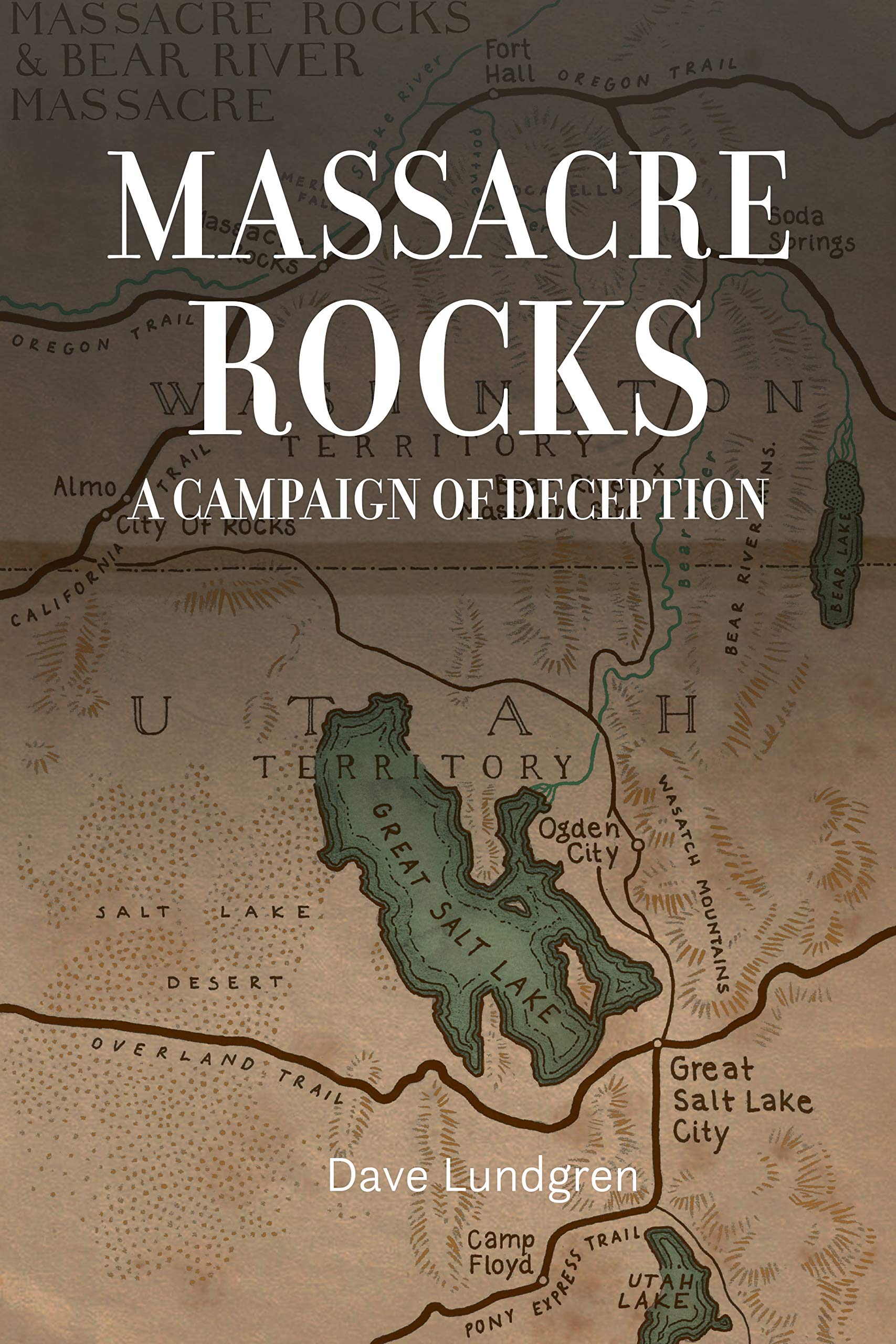Massacre Rocks: A Campaign of Deception by Dave Lundgren | Goodreads