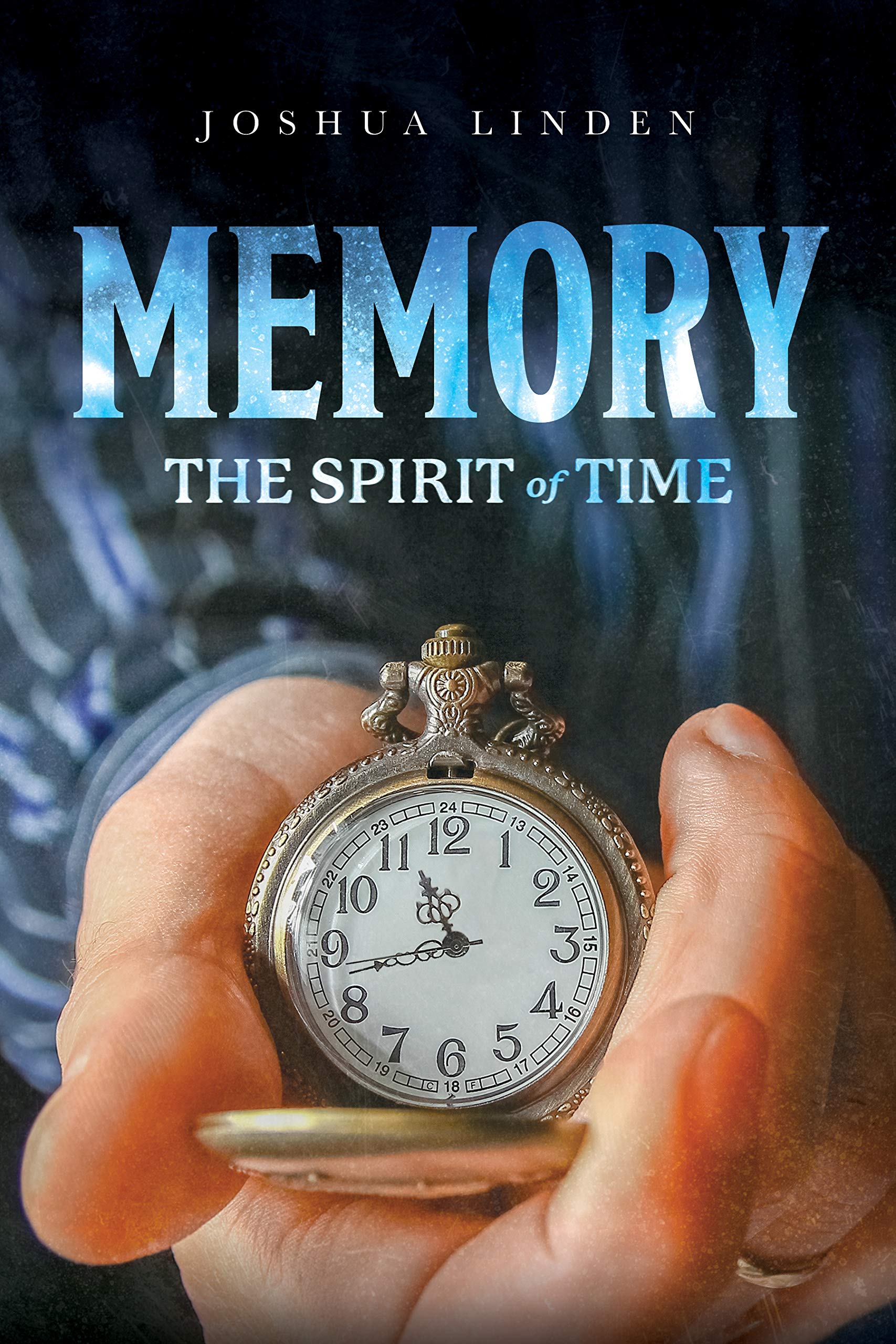 Memory: The Spirit of Time by Joshua Linden | Goodreads