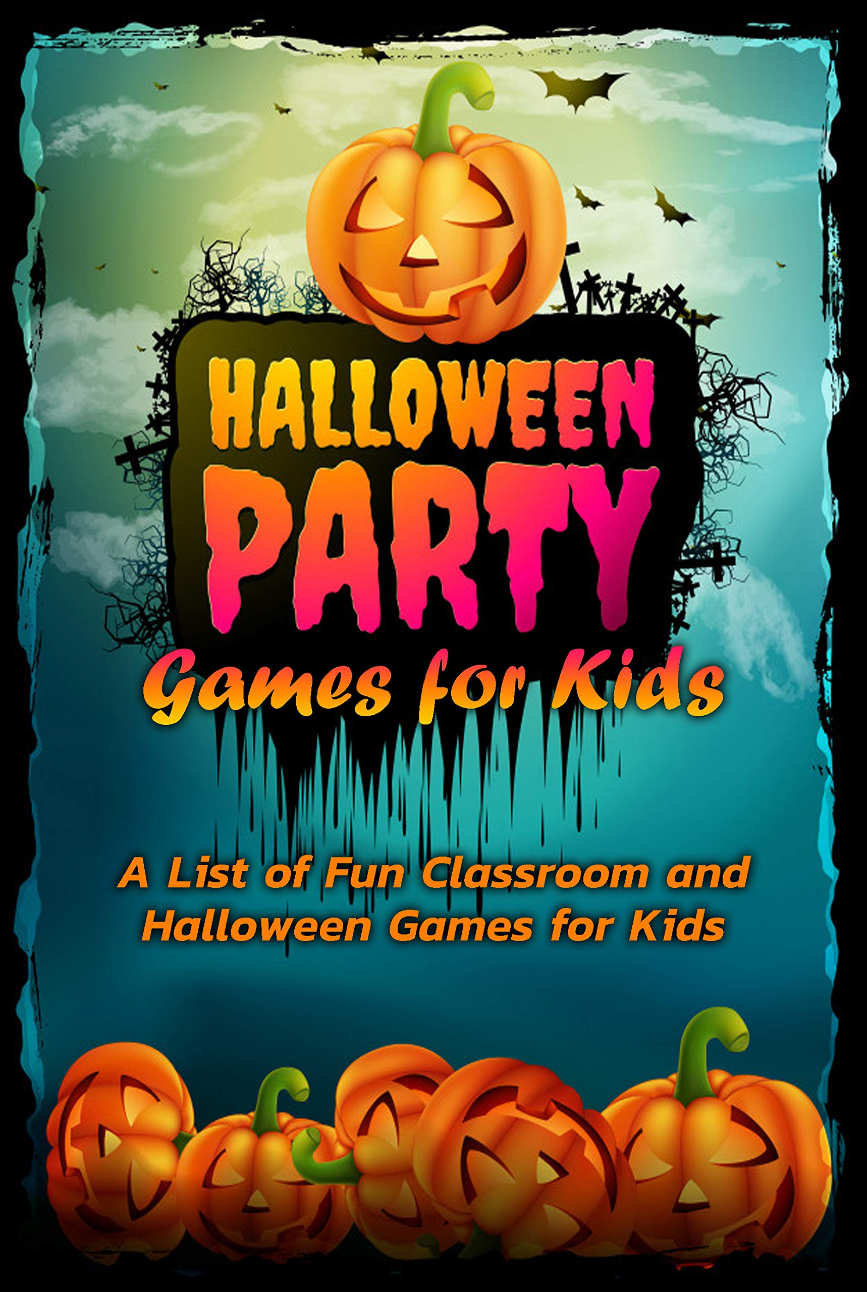 Halloween Party Games For Kids A List Of Fun Classroom And Halloween