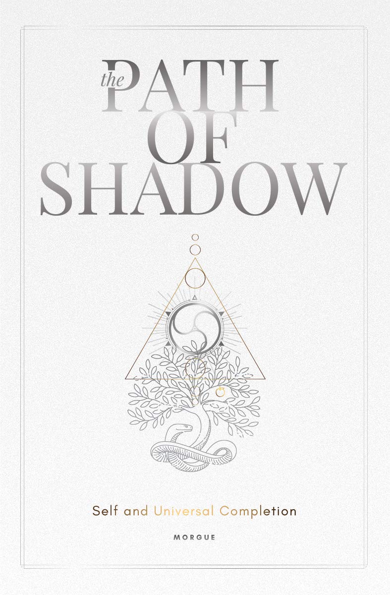 The Path of Shadow: Self and Universal Completion by Morgue | Goodreads