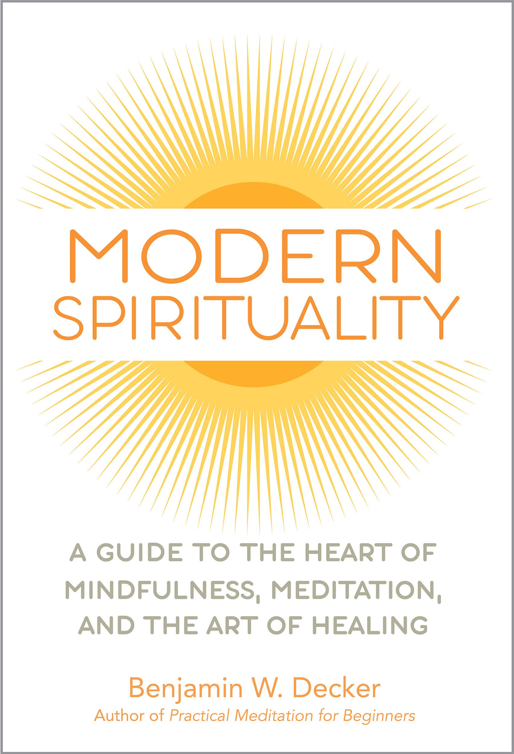 Modern Spirituality: A Guide to the Heart of Mindfulness, Meditation ...