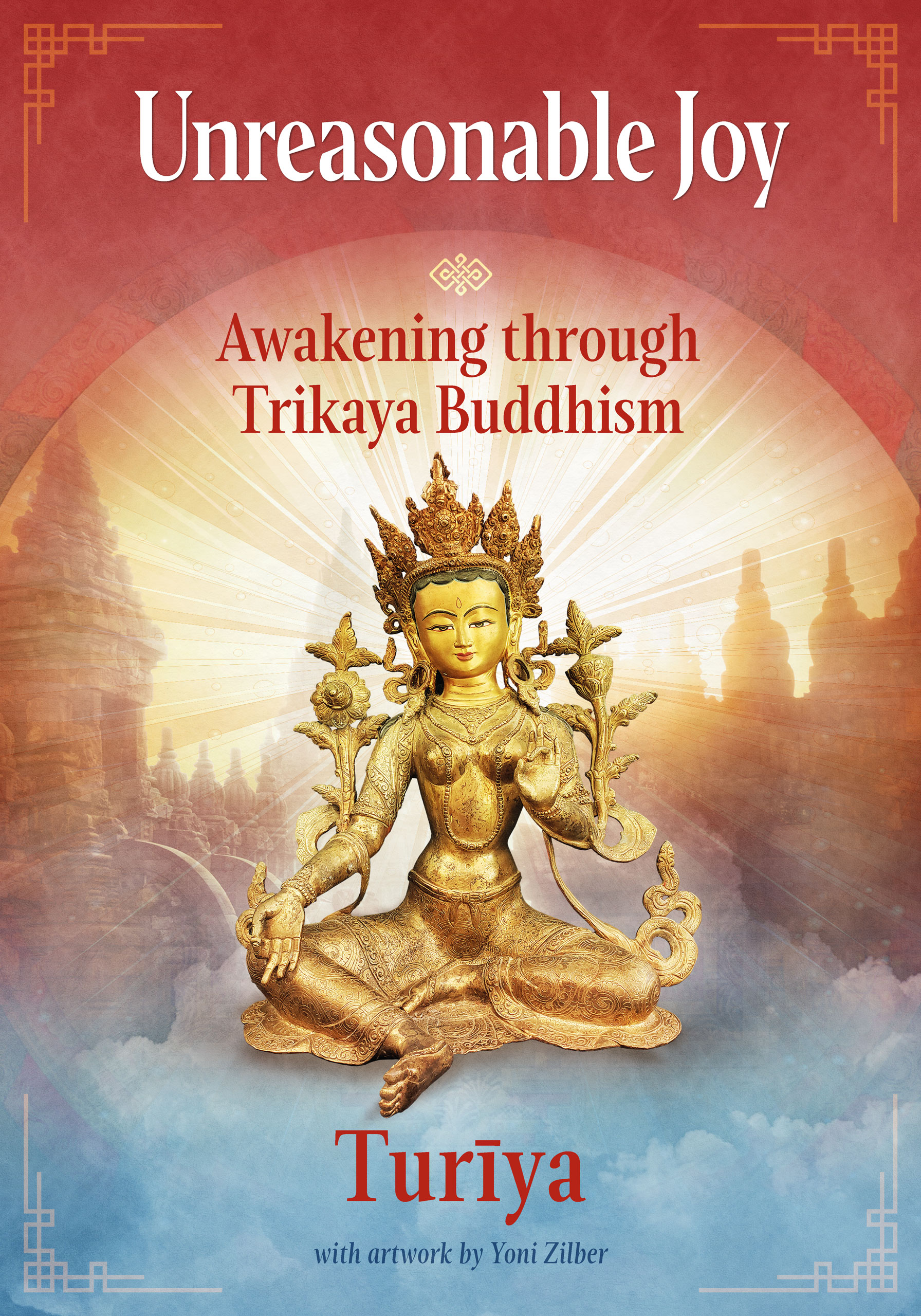 Unreasonable Joy: Awakening through Trikaya Buddhism by Turiya | Goodreads