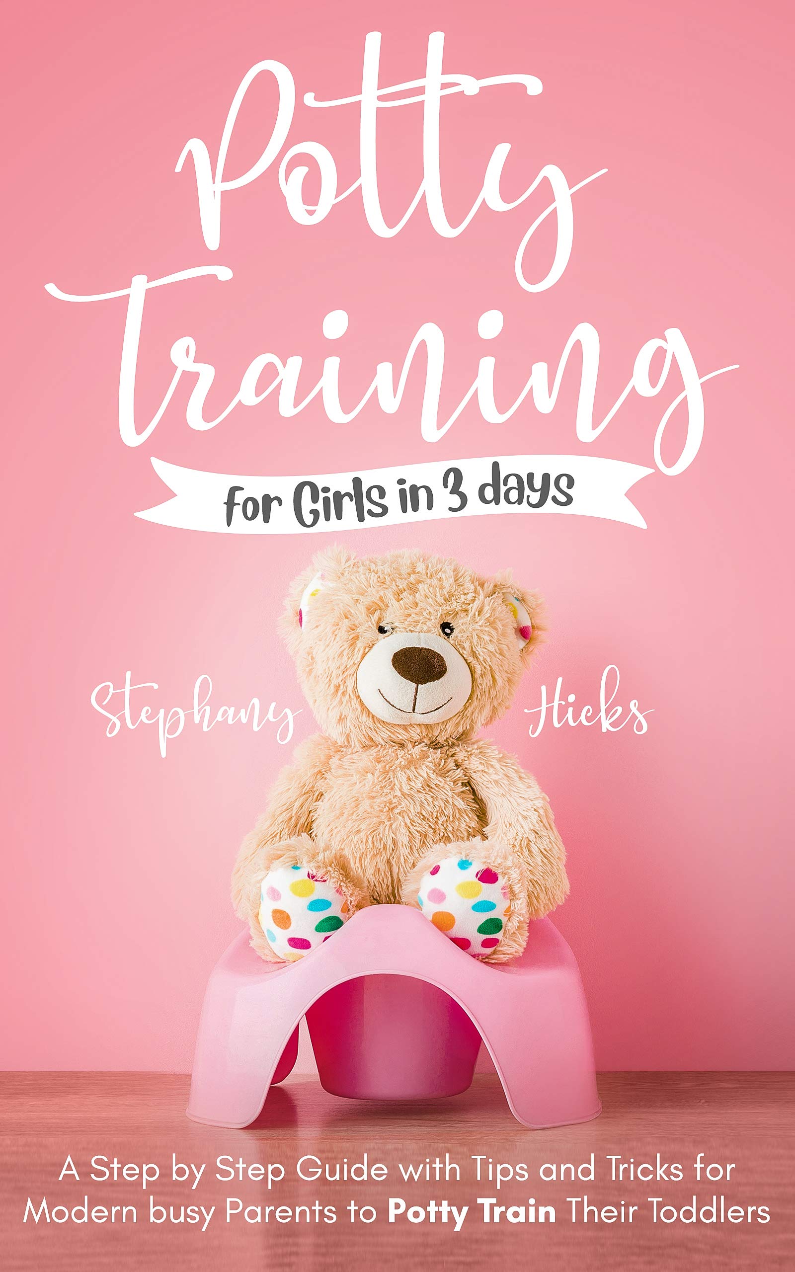 Potty Training for Girls in 3 days: A Step-by-Step Guide with Tips and ...