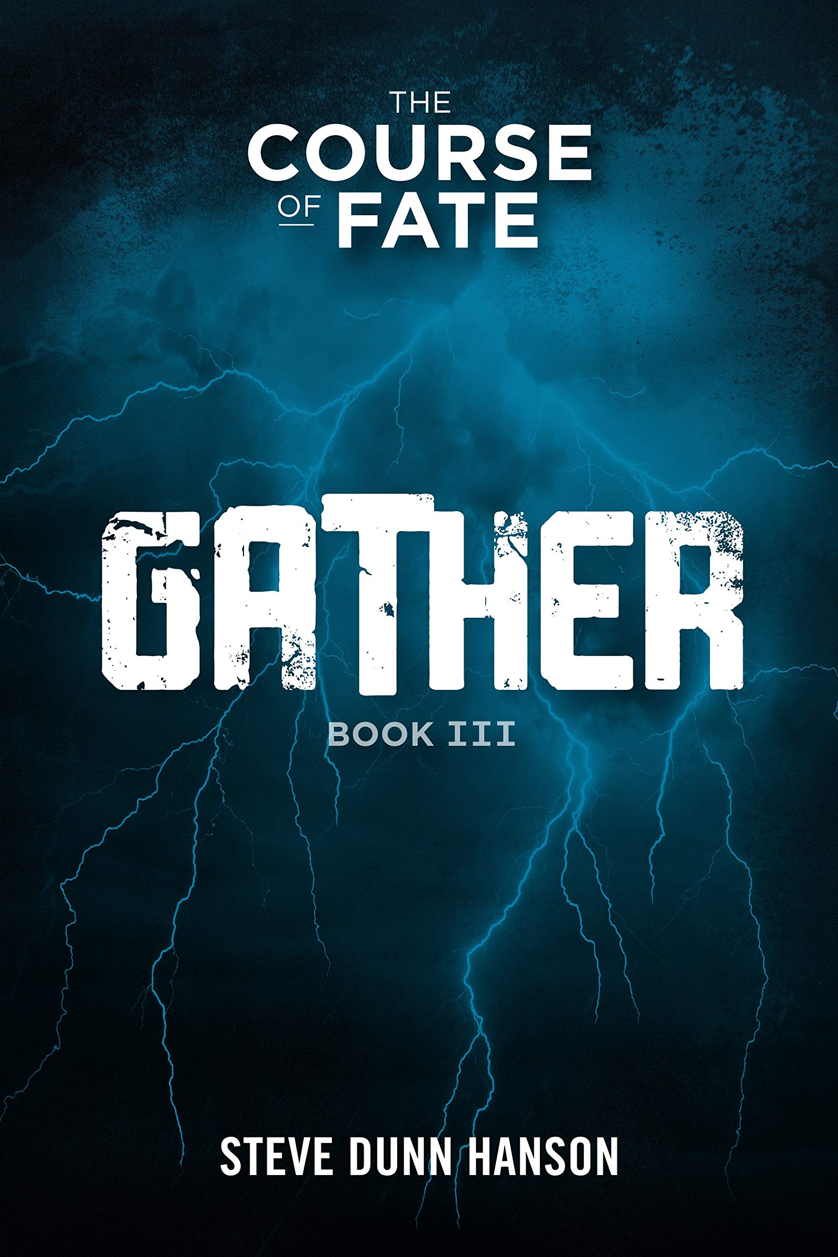 GATHER: Book Three, The Course of Fate trilogy. Fiction? We’ll see. by ...