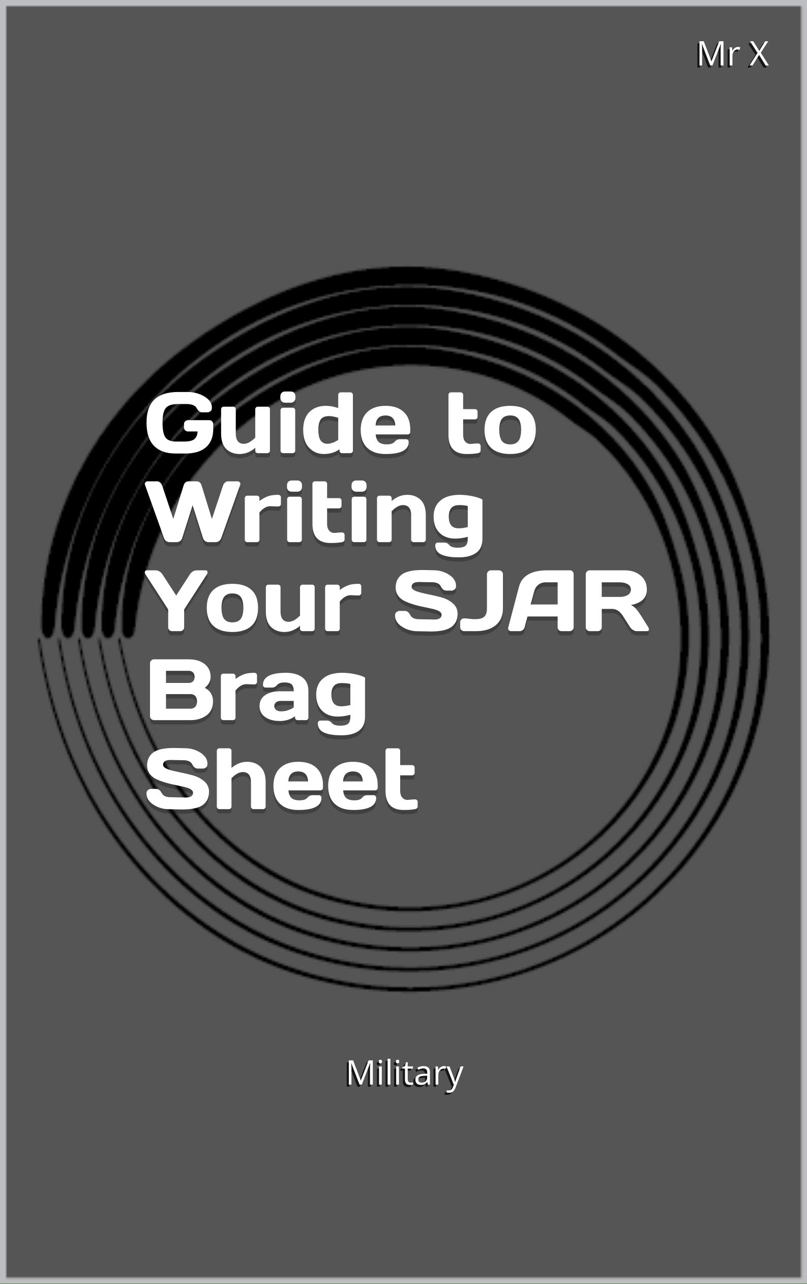 Guide to Writing Your SJAR Brag Sheet: Military by MR X | Goodreads
