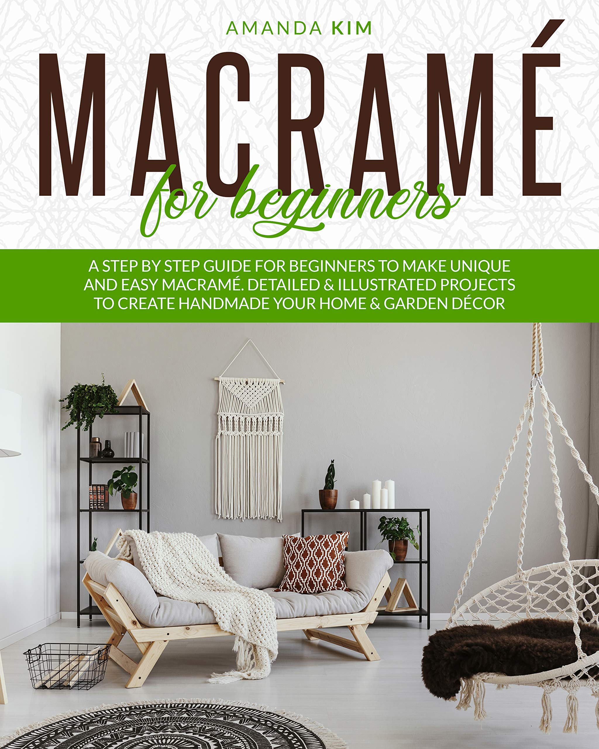 Macramé for Beginners: A Step by Step Guide for Beginners to Make ...