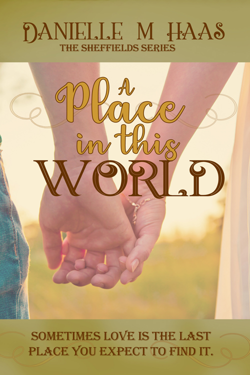 A Place in This World (The Sheffields #2) by Danielle M. Haas | Goodreads