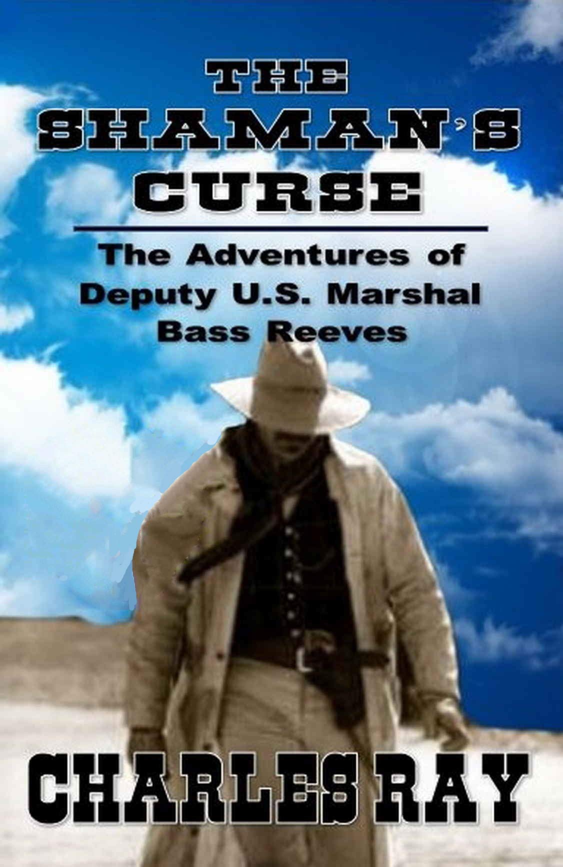 The Adventures of Deputy US Marshal Bass Reeves - The Shaman's Curse ...