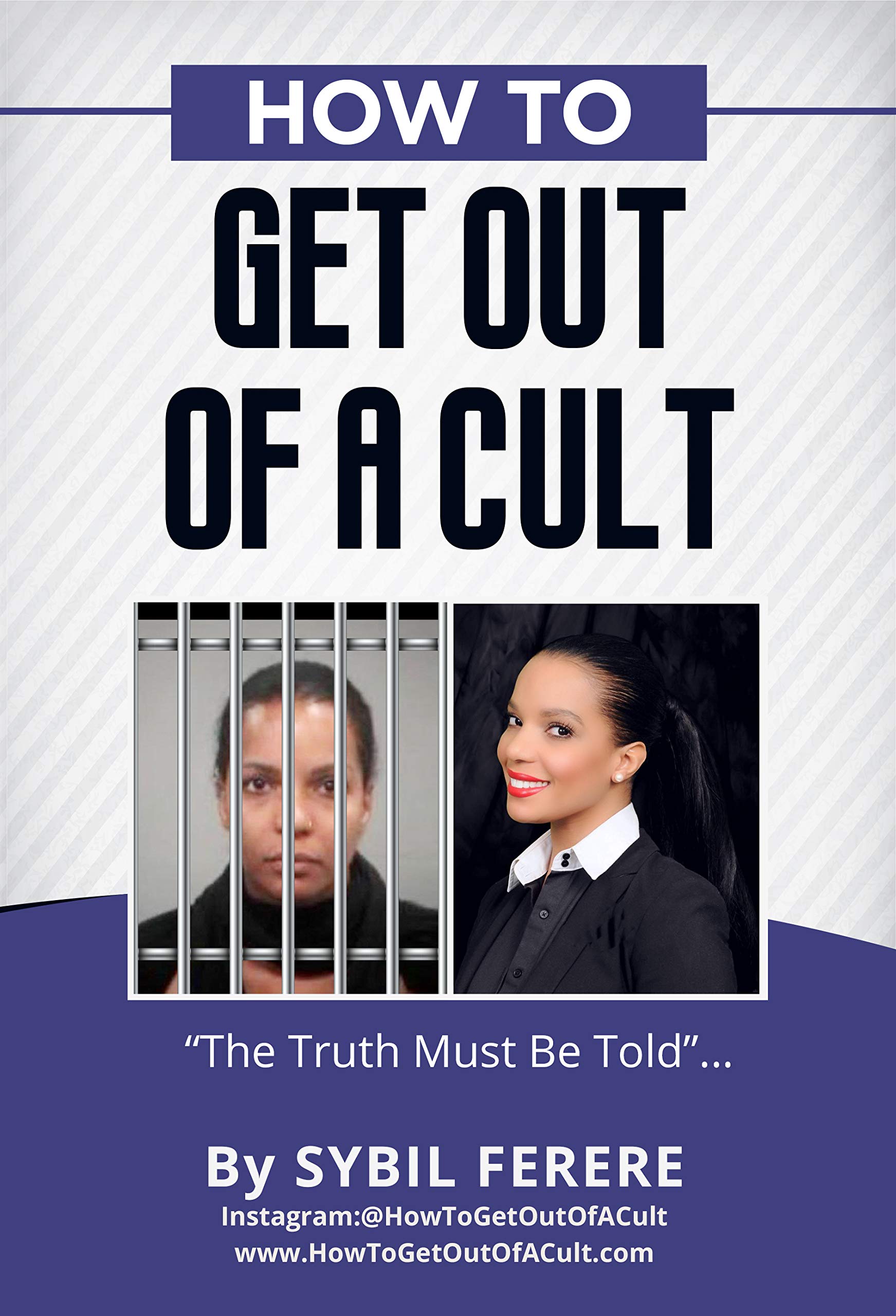 How to Get Out of A Cult : The Truth Must Be Told! by Sybil Ferere ...