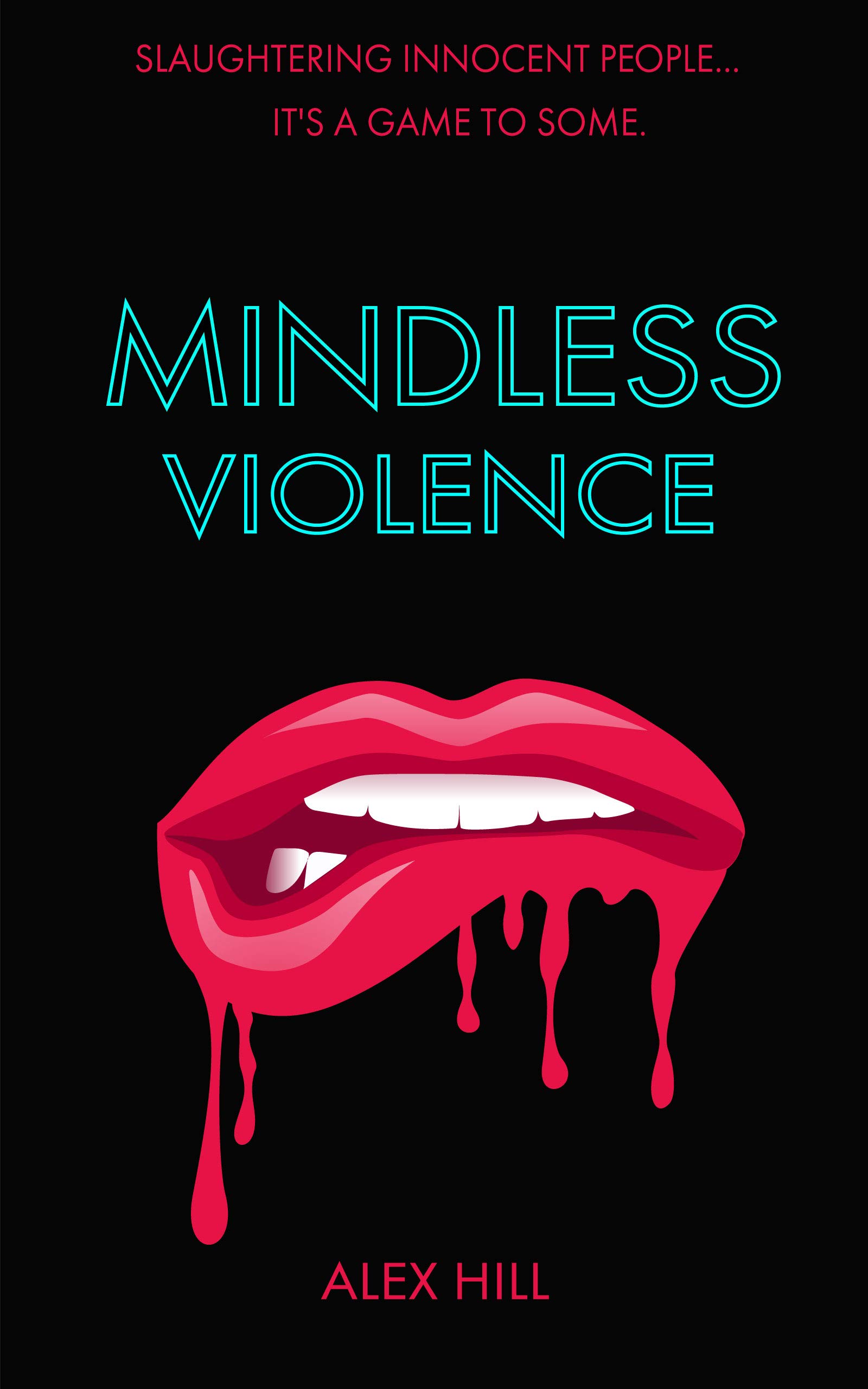 Mindless Violence: An Extreme Horror Thriller by Alex Hill | Goodreads