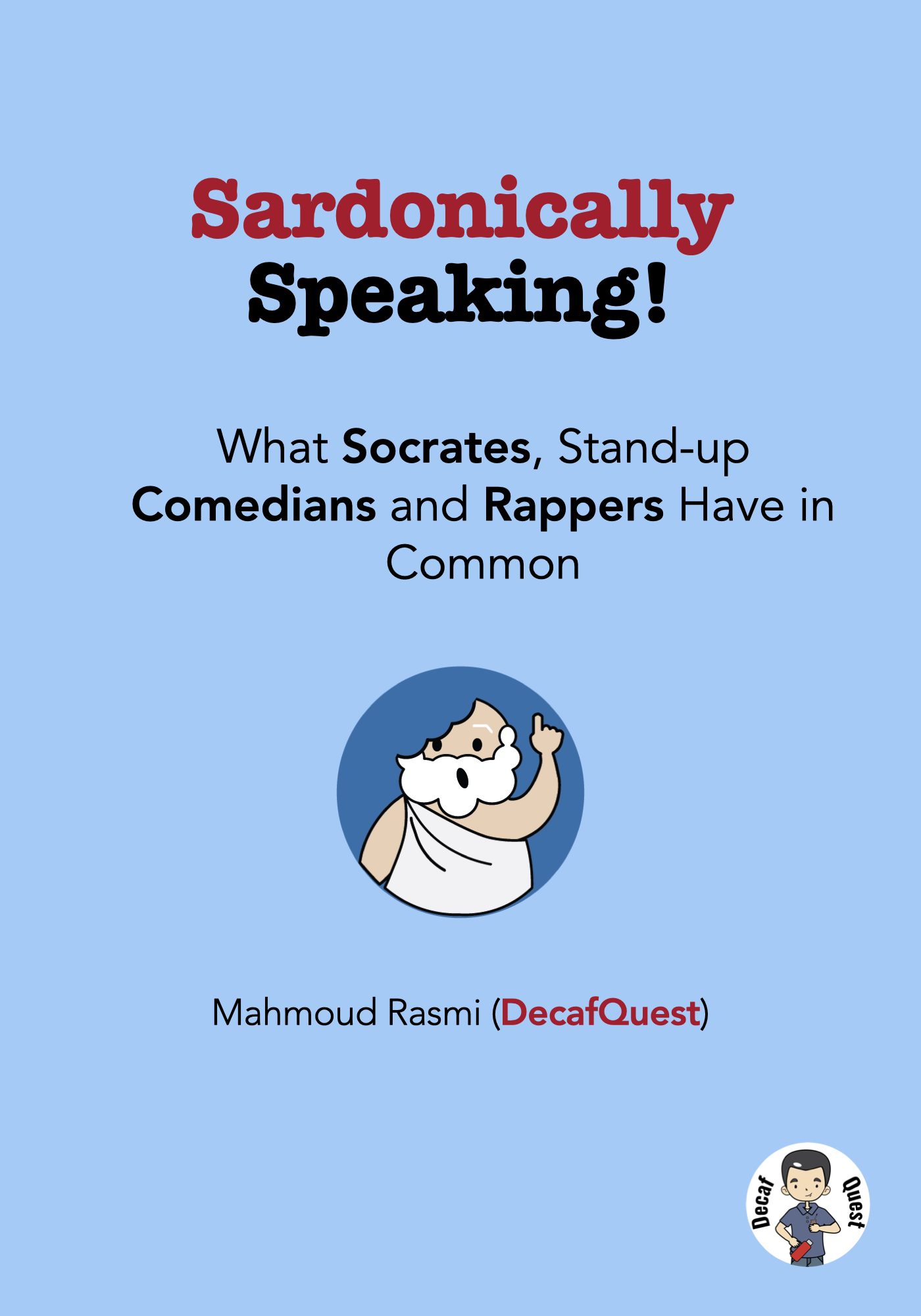 Sardonically Speaking: What Socrates, Stand-up Comedians, and Rappers ...