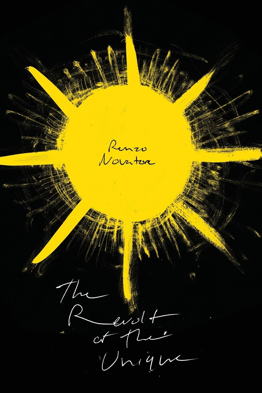 The Revolt of The Unique: and Toward the Creative Nothing by Renzo ...