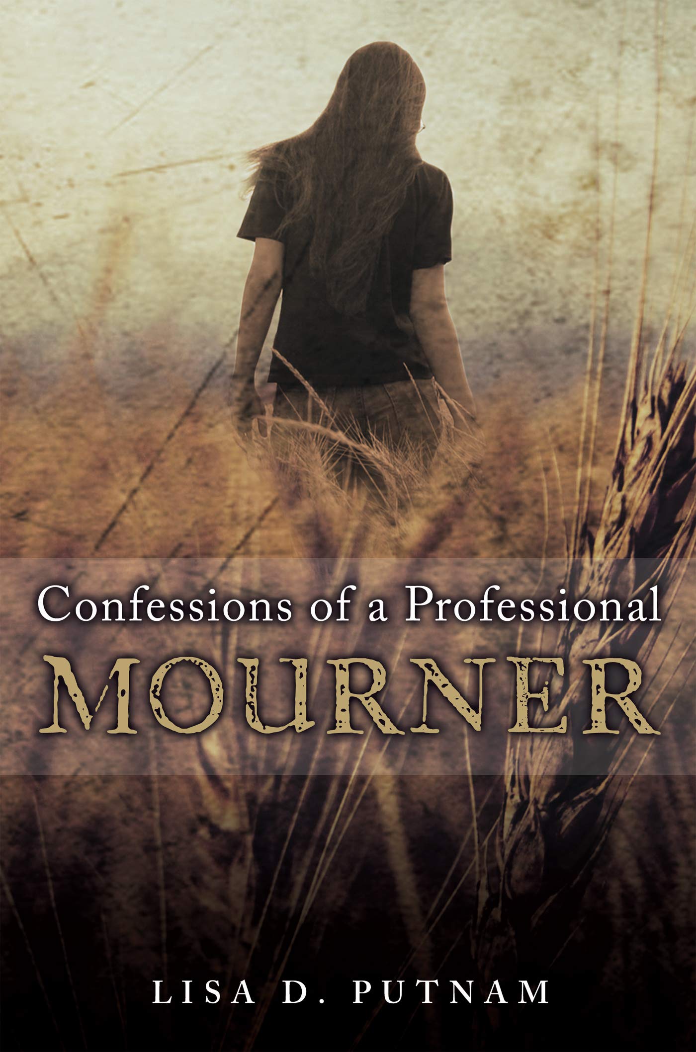Confessions of a Professional Mourner by Lisa D. Putnam | Goodreads