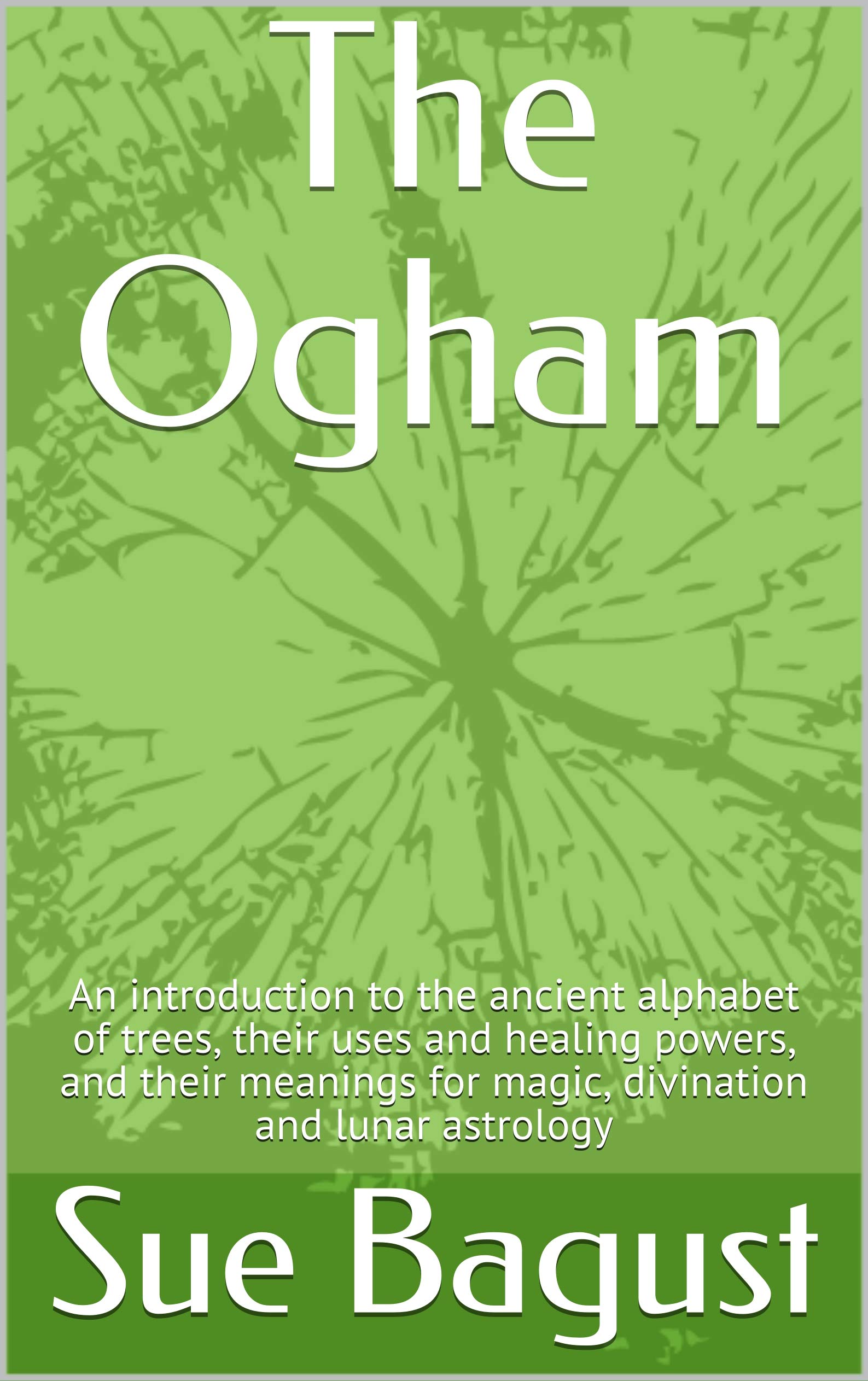 The Ogham: An introduction to the ancient alphabet of trees, their uses ...