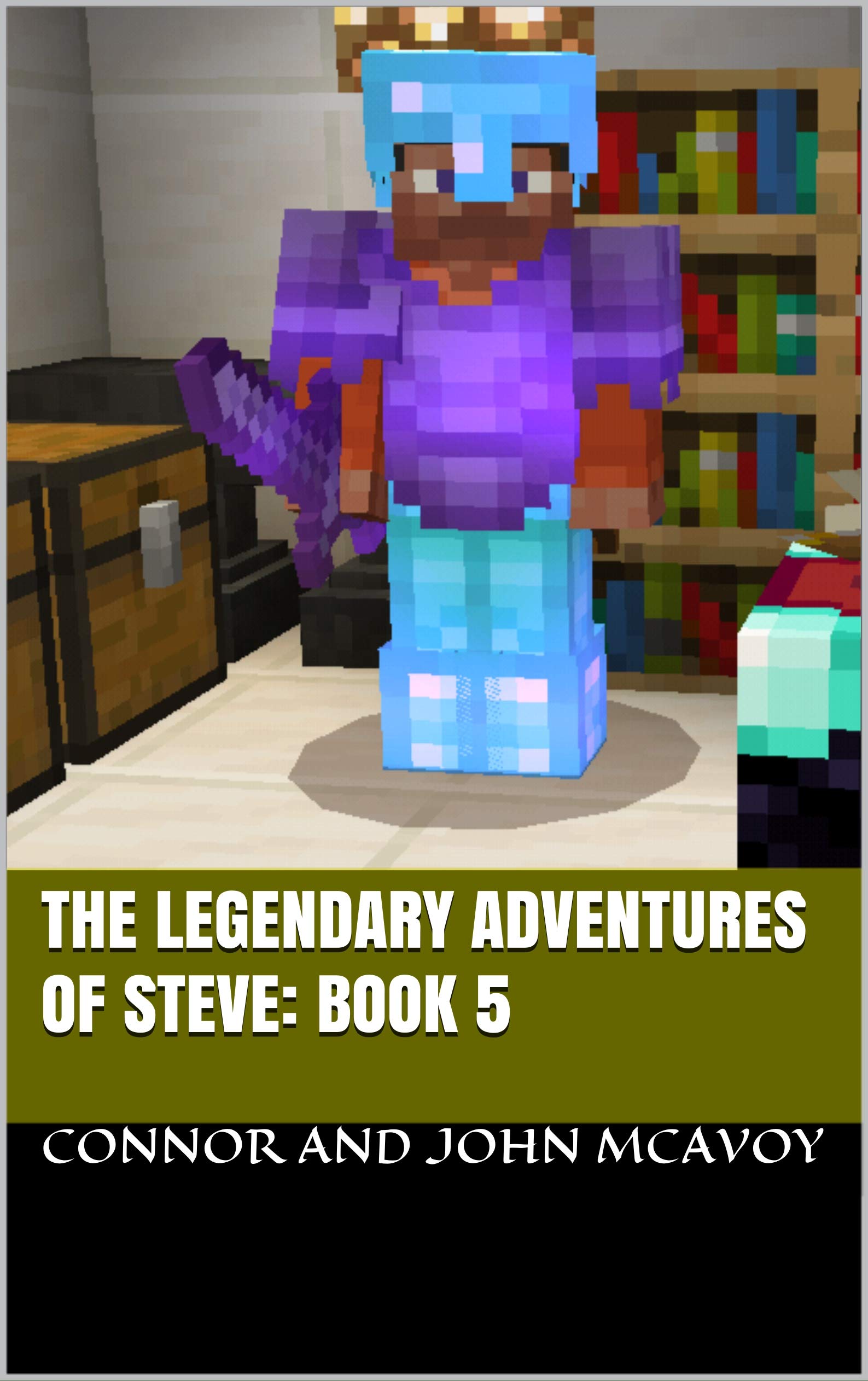 The Legendary Adventures of Steve: Book 5 by Connor McAvoy | Goodreads