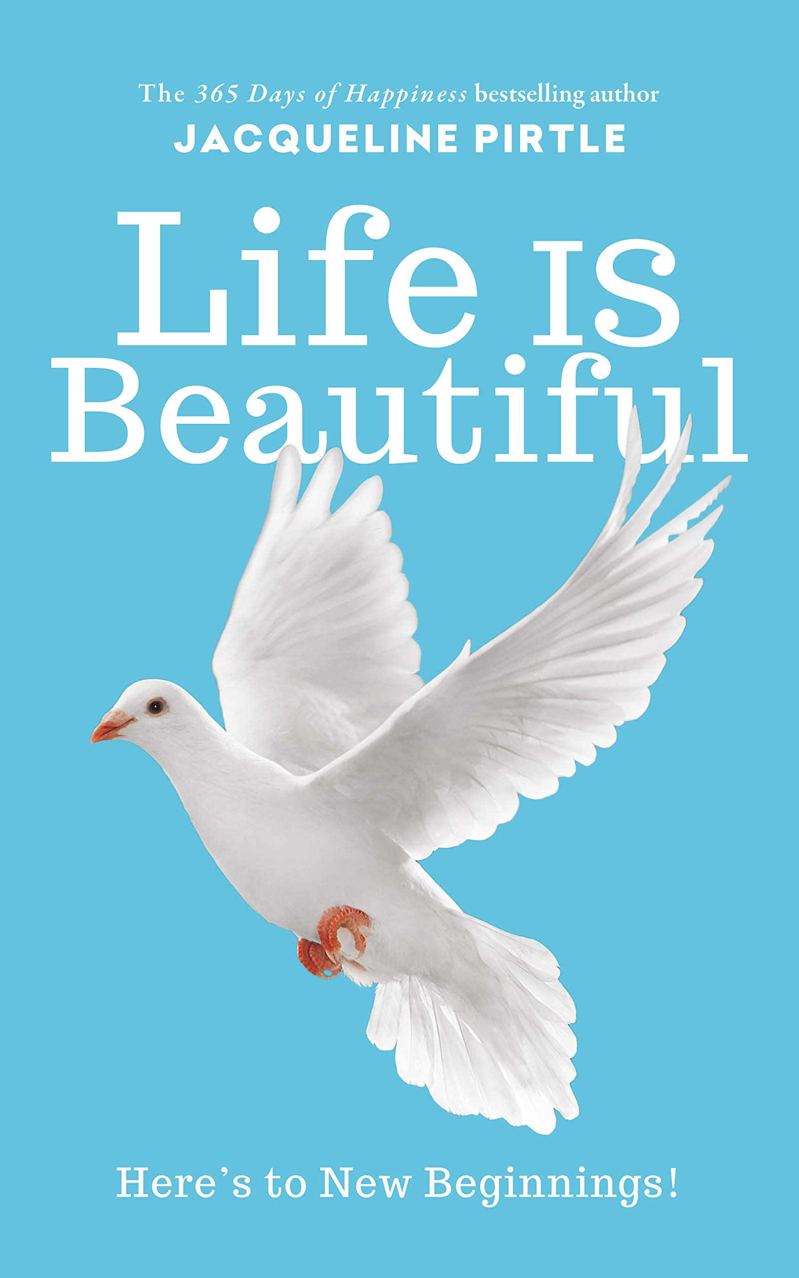 Life IS Beautiful: Here's to New Beginnings: Discover 6 Fundamental ...