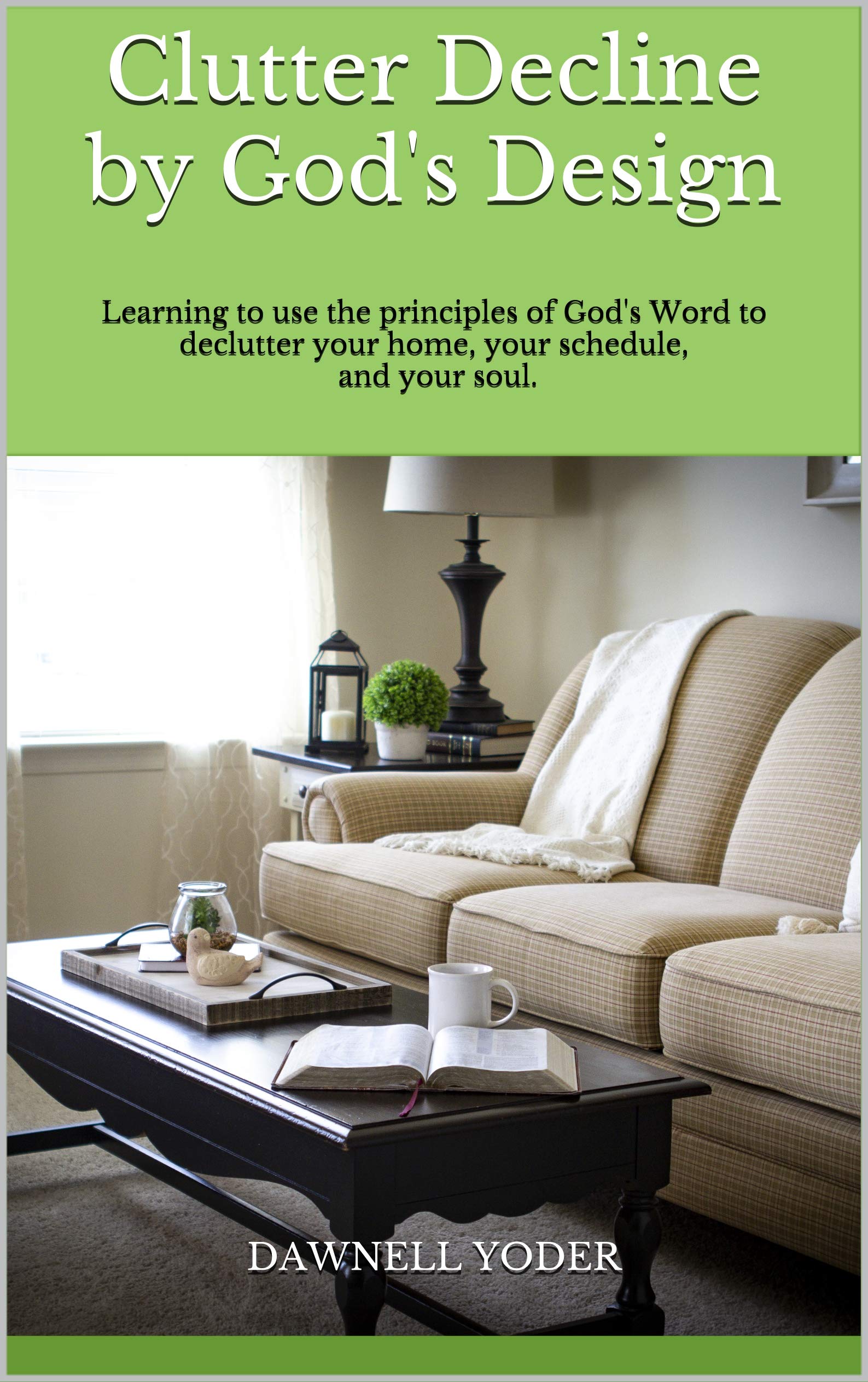 Clutter Decline by God's Design: Learning to use the principles of God ...