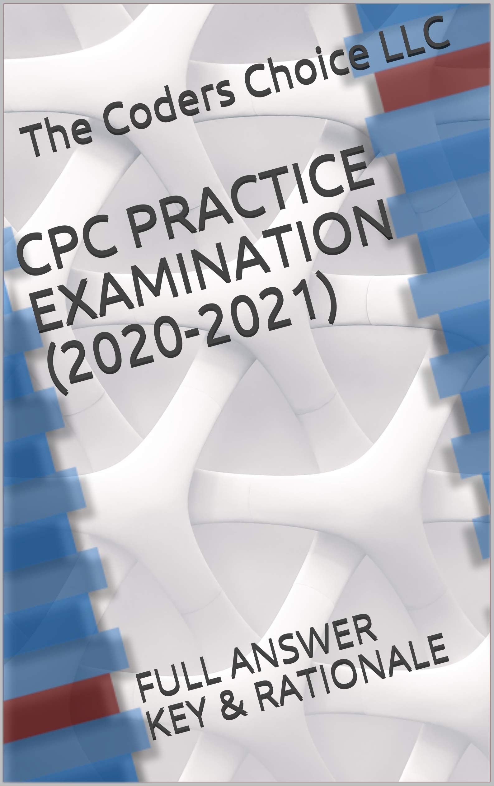 CPC PRACTICE EXAMINATION (2020-2021): FULL ANSWER KEY & RATIONALE by ...