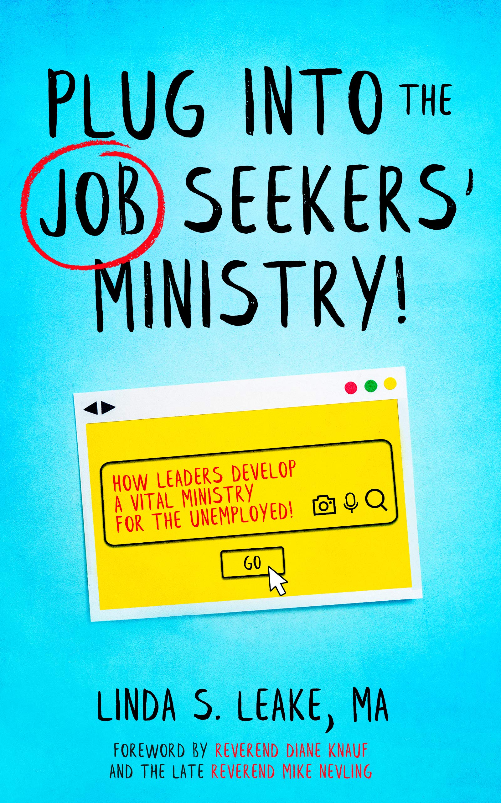 PLUG INTO THE JOB SEEKERS' MINISTRY!: HOW LEADERS DEVELOP A VITAL ...