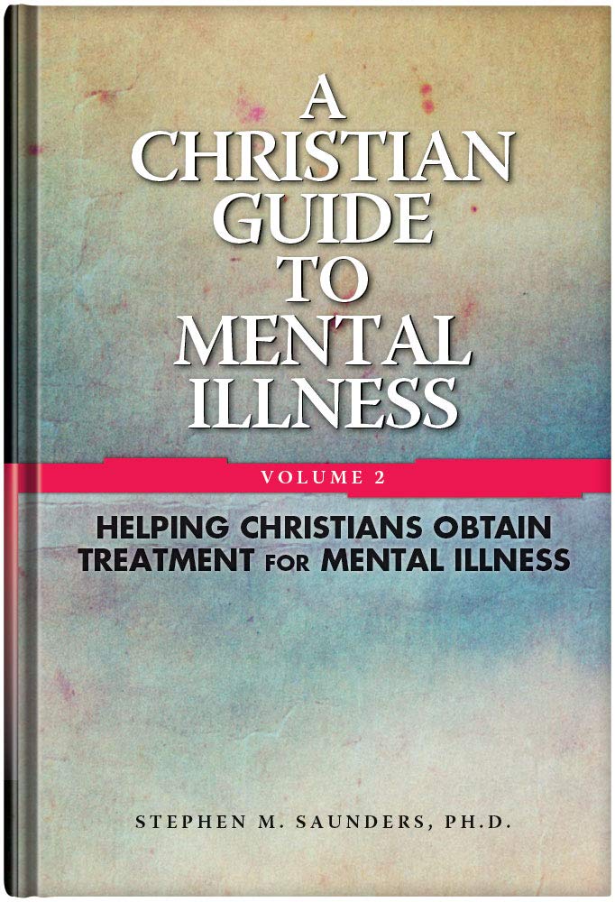 A Christian Guide to Mental Illness, Volume 2: Helping Christians ...