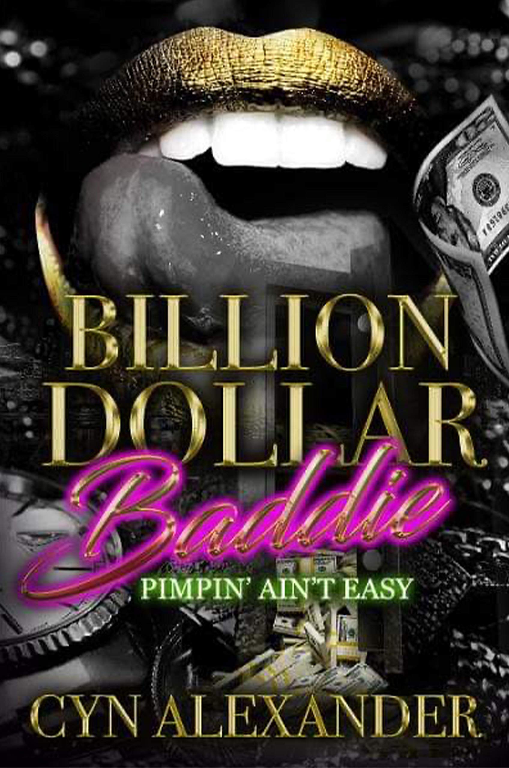 Billion Dollar Baddie: Pimpin Ain't Easy by Cyn Alexander | Goodreads