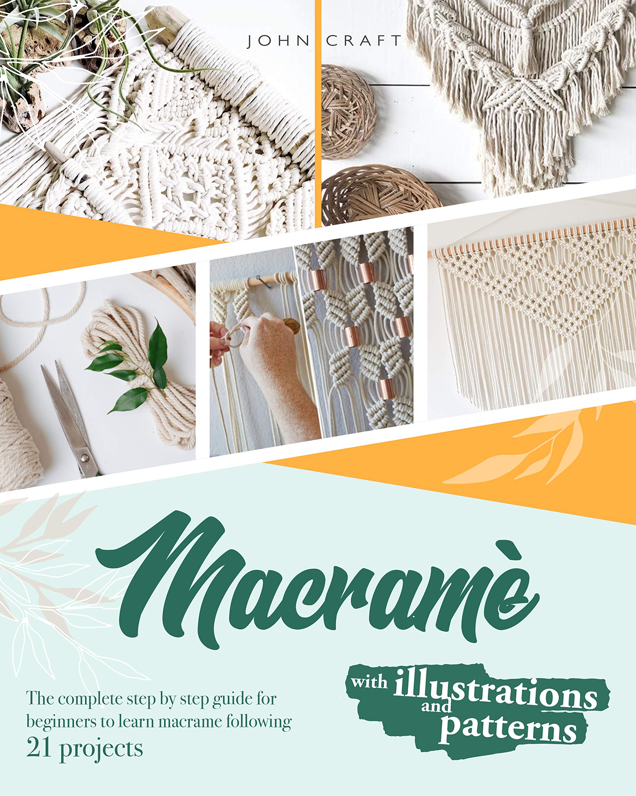 Macramé: The complete step by step guide for beginners to learn macrame ...