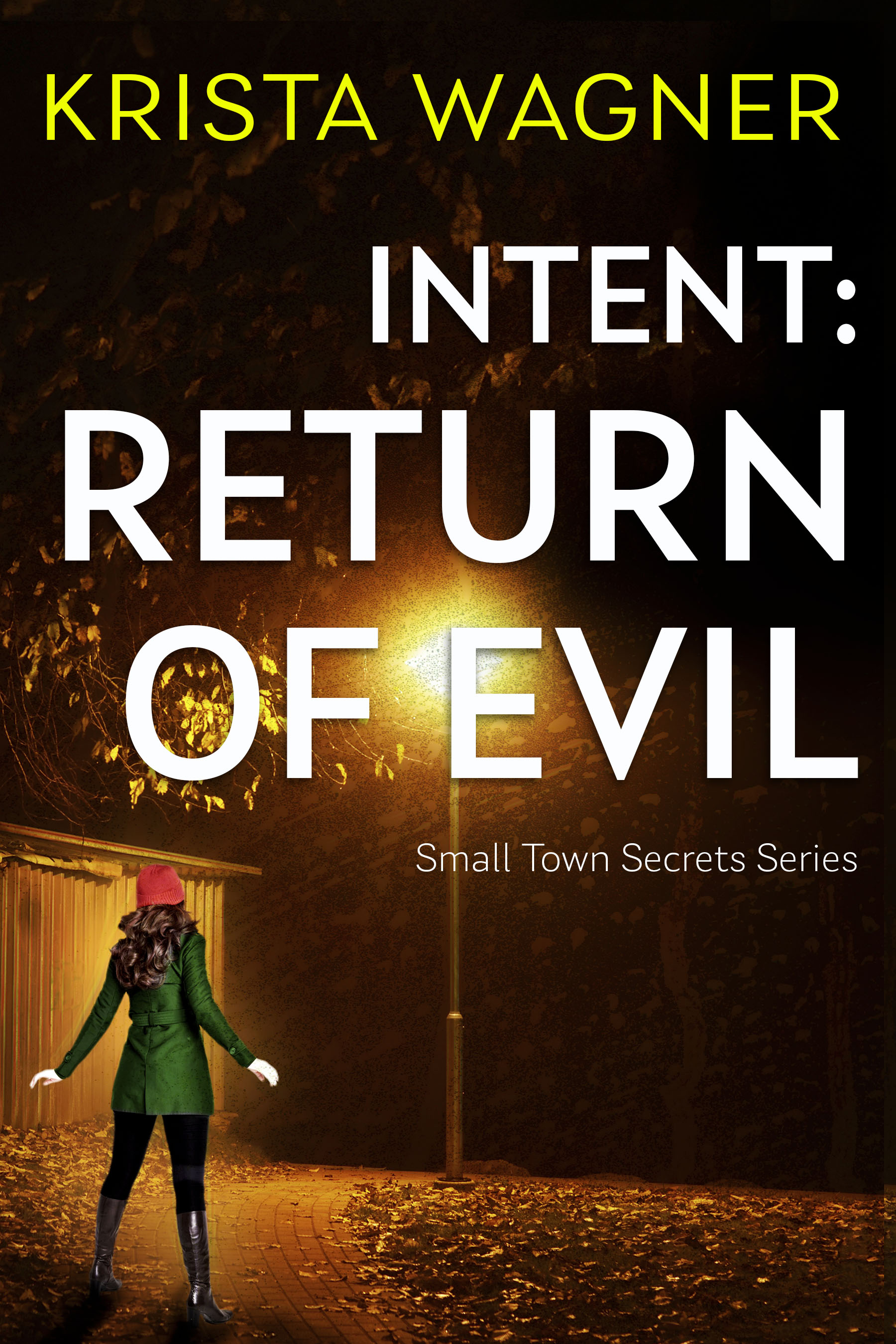 Intent: Return of Evil (Small Town Secrets, #3) by Krista Wagner ...