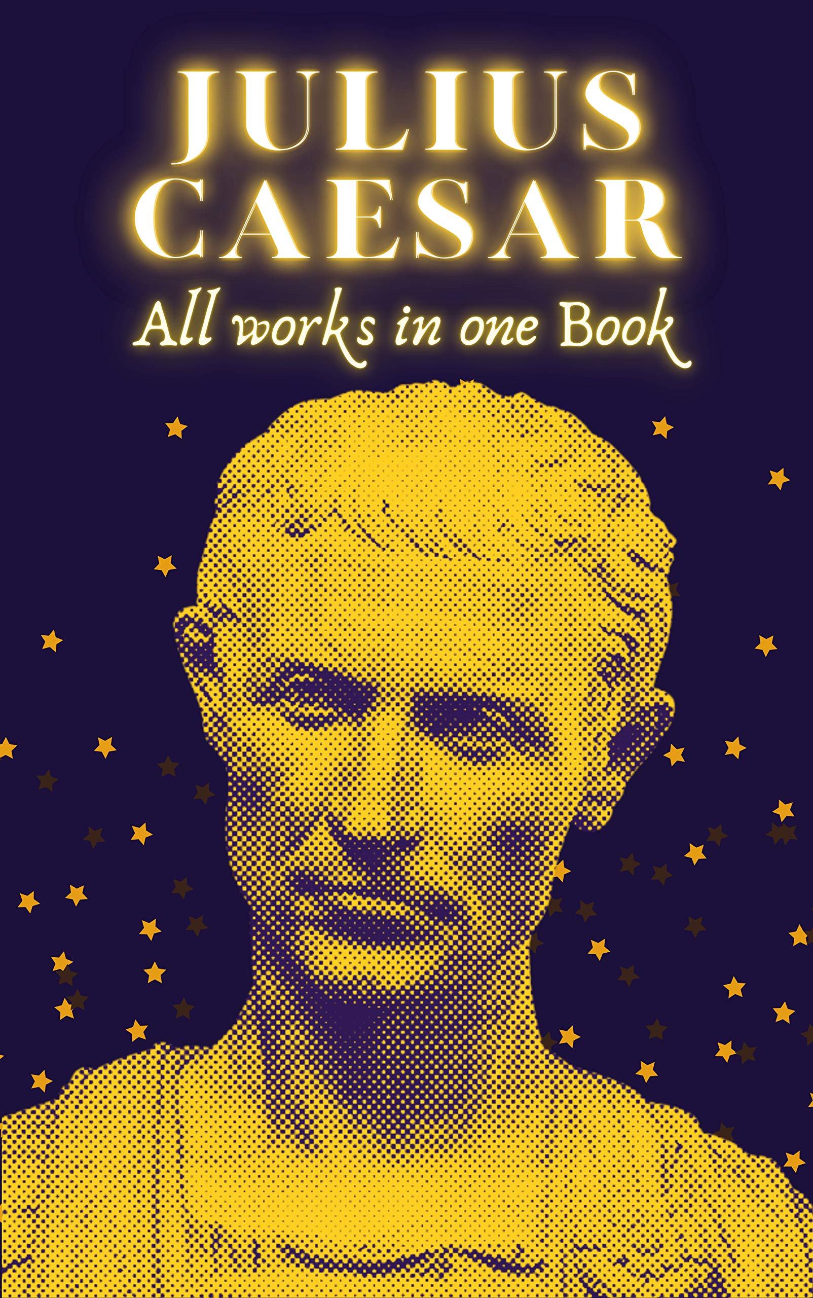 Julius Caesar: All works in one Book by Gaius Julius Caesar | Goodreads