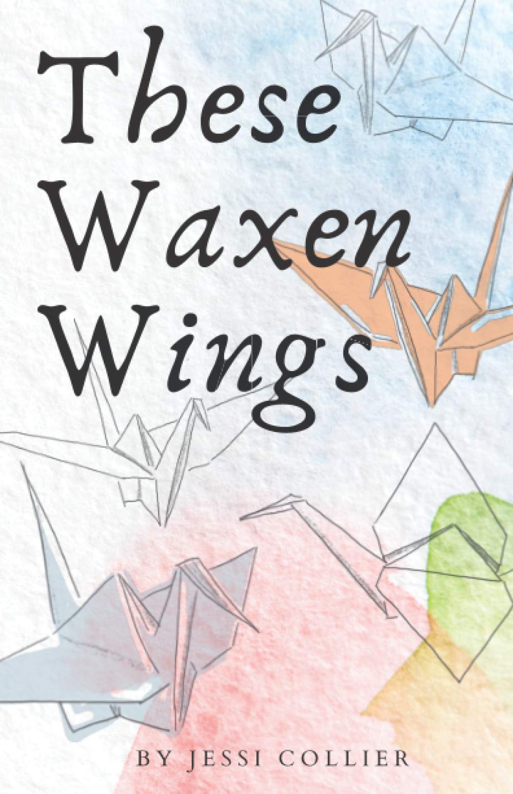 These Waxen Wings by Jessi Collier | Goodreads