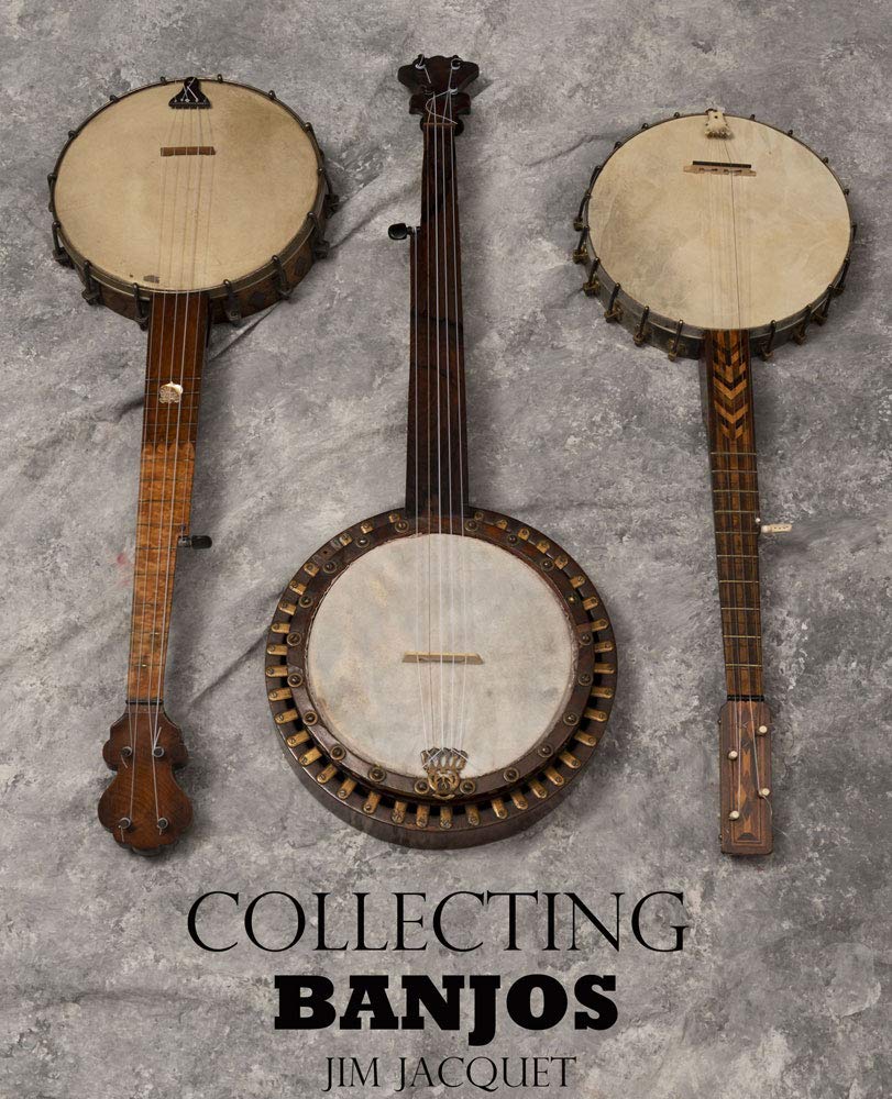 COLLECTING BANJOS by Jim Jacquet | Goodreads