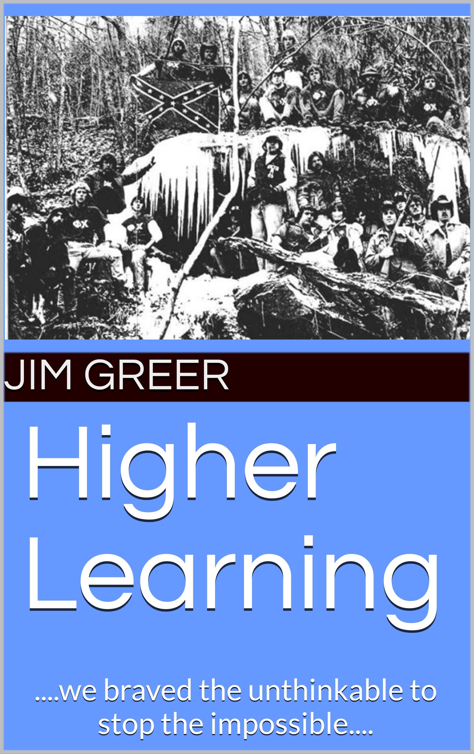 Higher Learning: ....we braved the unthinkable to stop the impossible ...