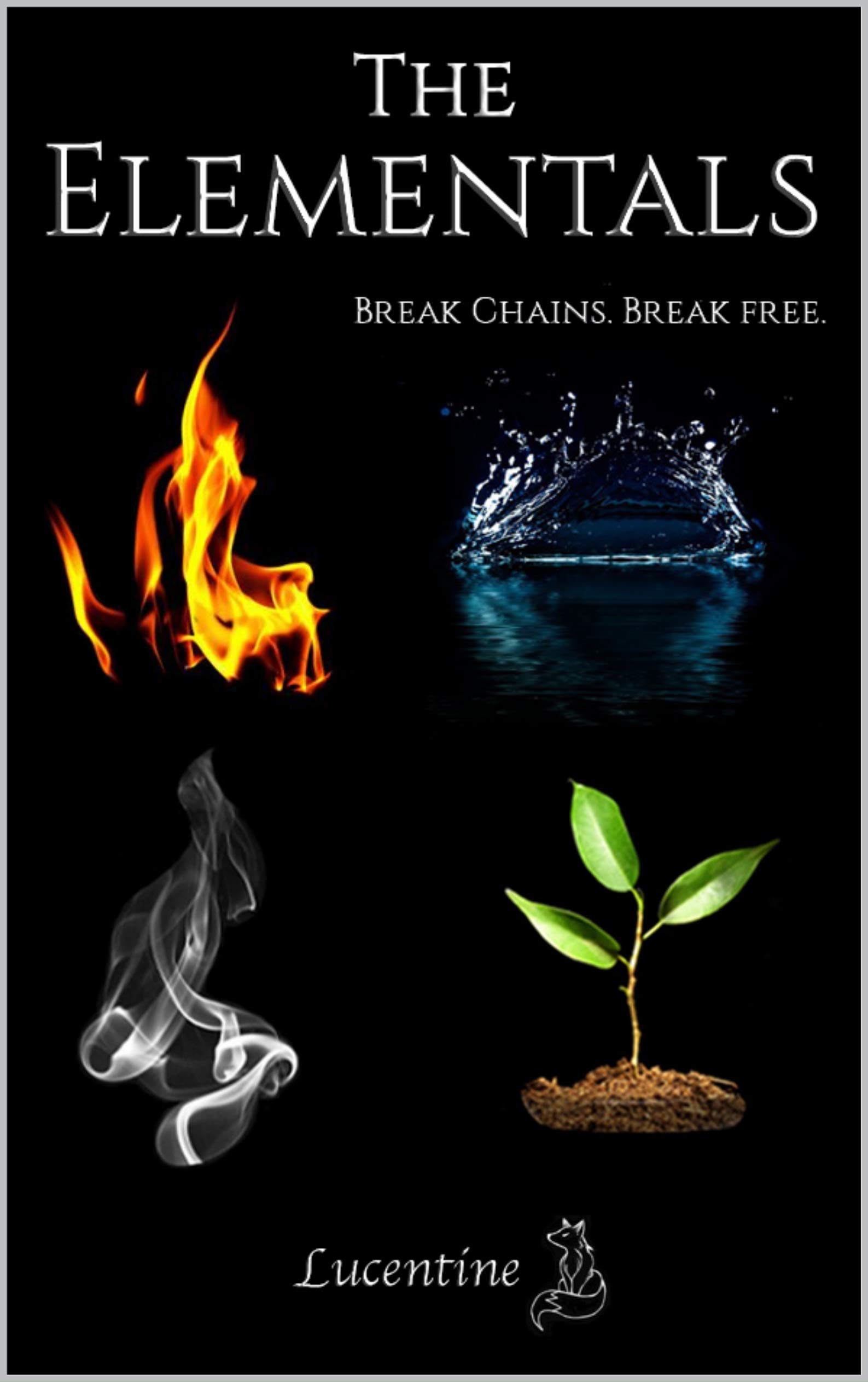 The Elementals (#1): Break Chains. Break Free. by Lucentine Writer ...