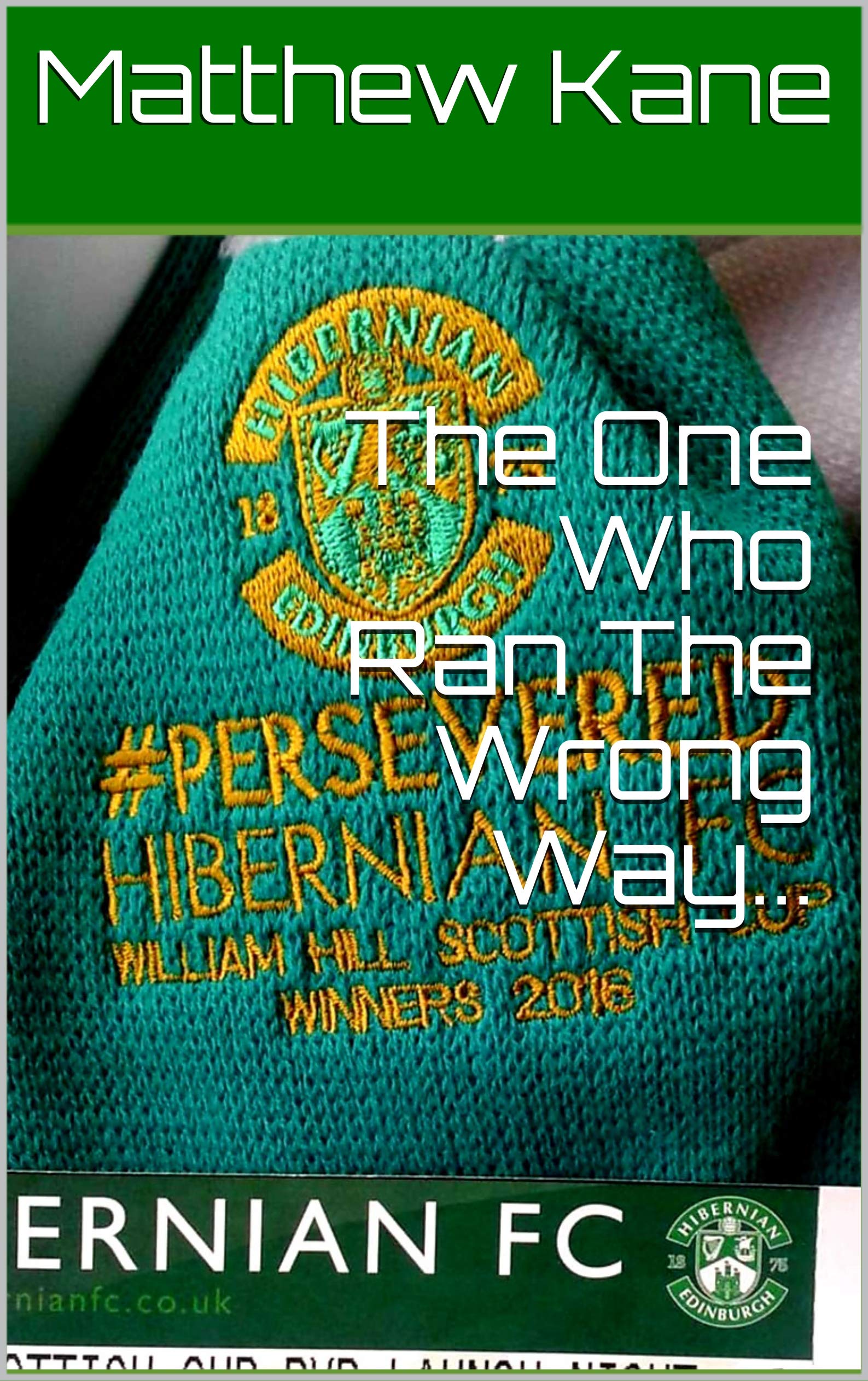 The One Who Ran The Wrong Way... by Matthew Kane | Goodreads