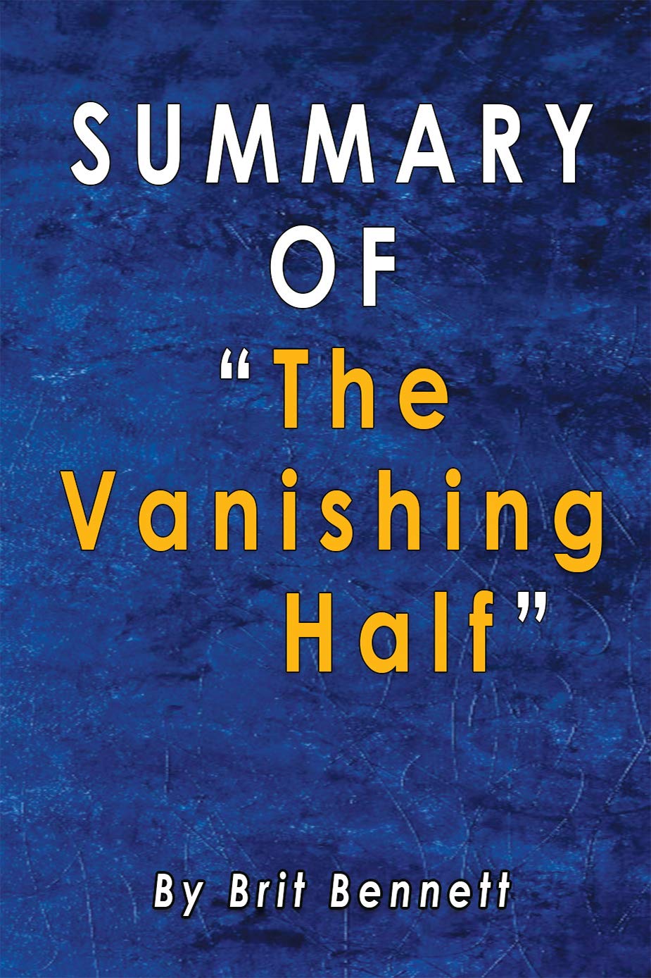 Summary Of The Vanishing Half: A Novel: By Brit Bennett by Alma Duncan ...