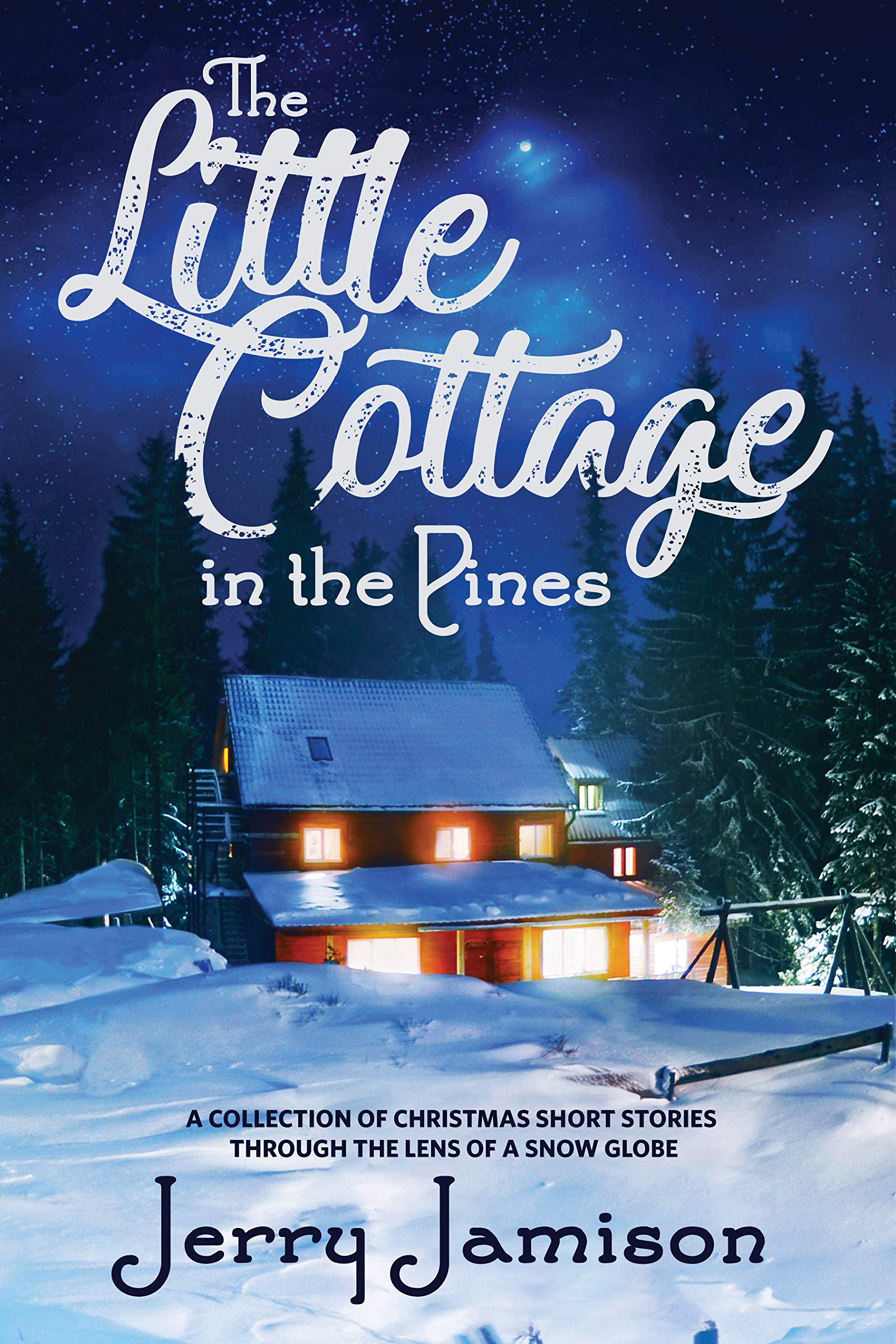 The Little Cottage in the Pines by Jerry Jamison | Goodreads