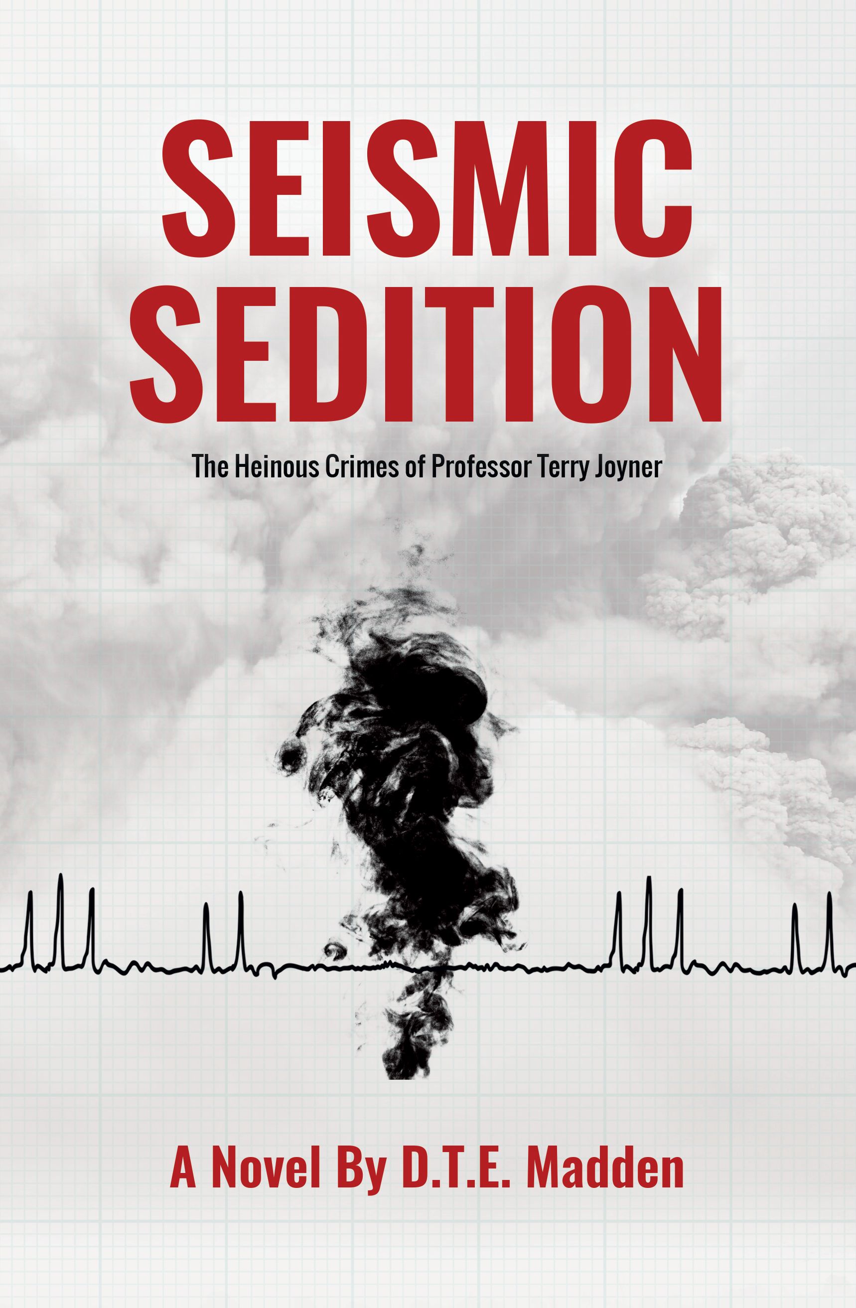 Seismic Sedition: The Heinous Crimes of Professor Terry Joyner by D.T.E ...